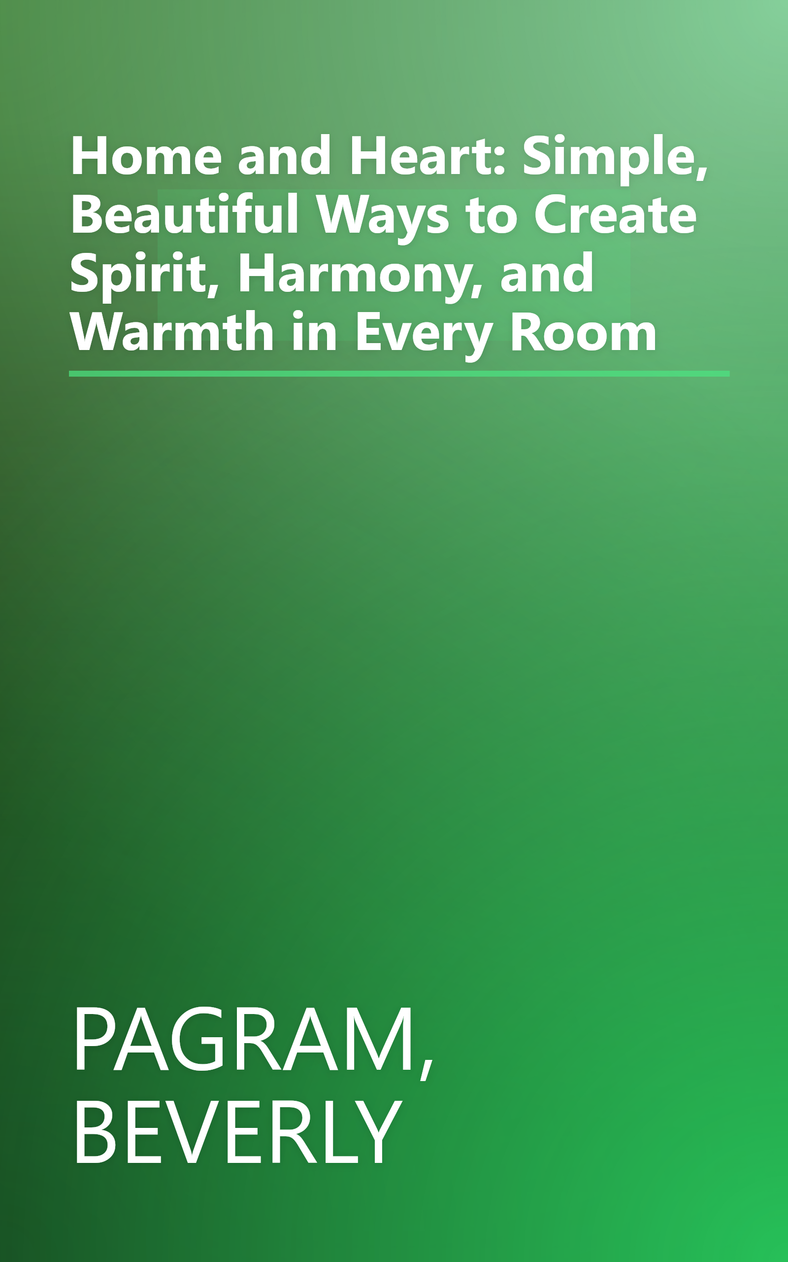 Home and Heart: Simple, Beautiful Ways to Create Spirit, Harmony, and Warmth in Every Room book cover
