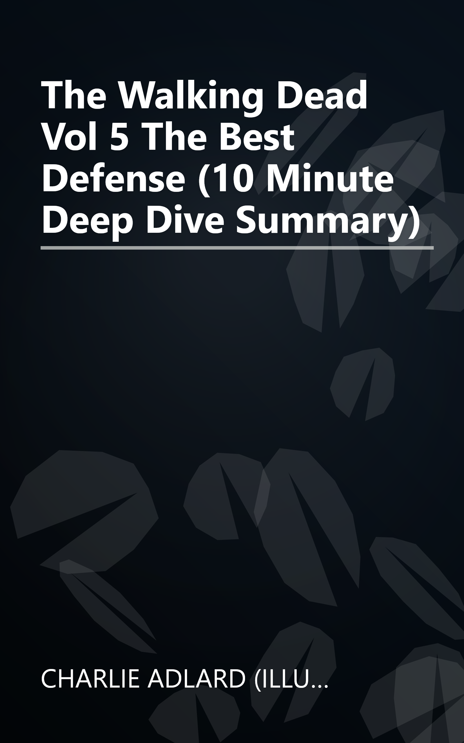 The Walking Dead  Vol  5  The Best Defense (10 Minute   Deep Dive Summary) book cover