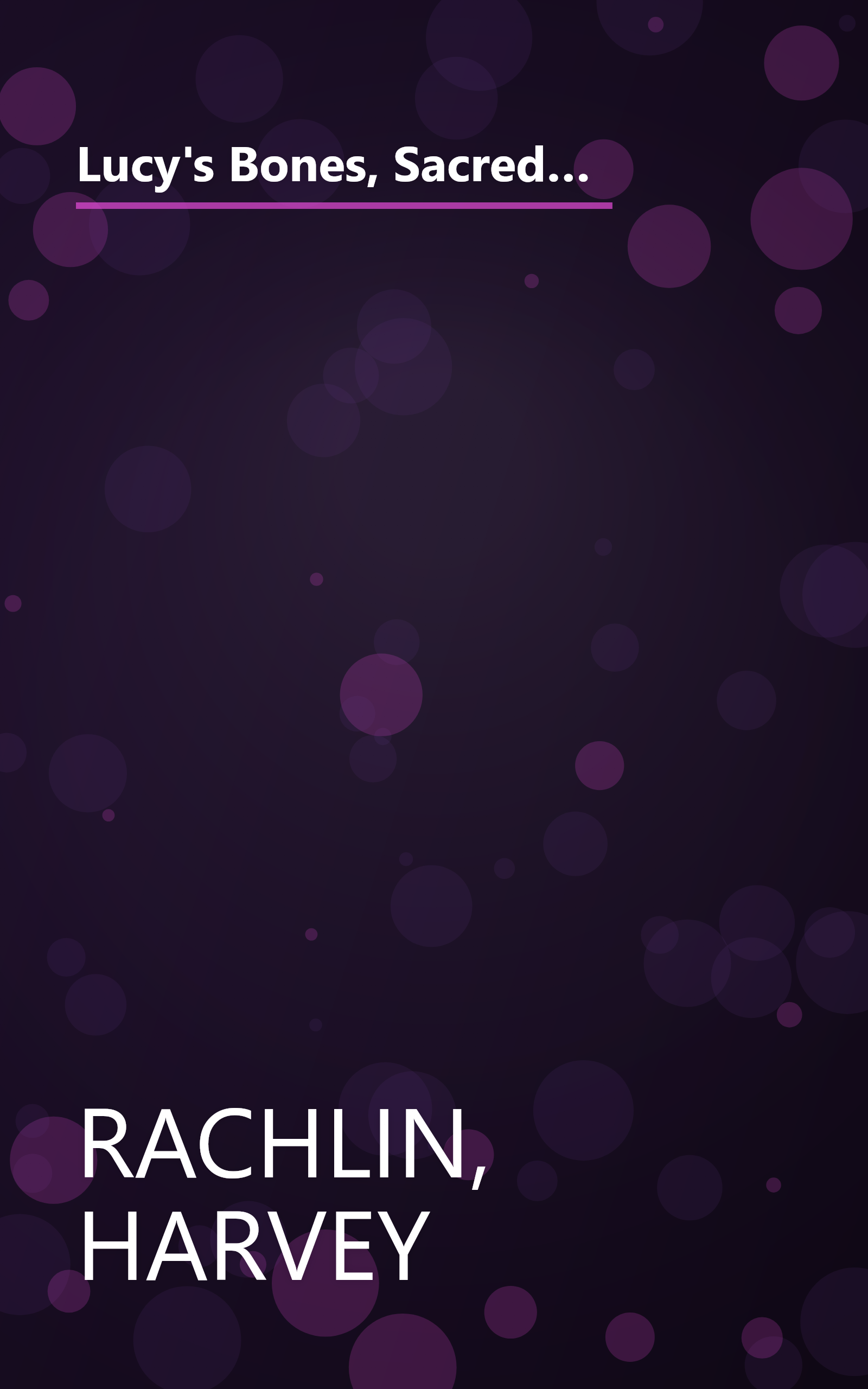 Lucy's Bones, Sacred Stones, & Einstein's Brain: The Remarkable Stories Behind the Great Objects and Artifacts of History, from Antiquity to the Modern Era (Henry Holt Reference Book) book cover