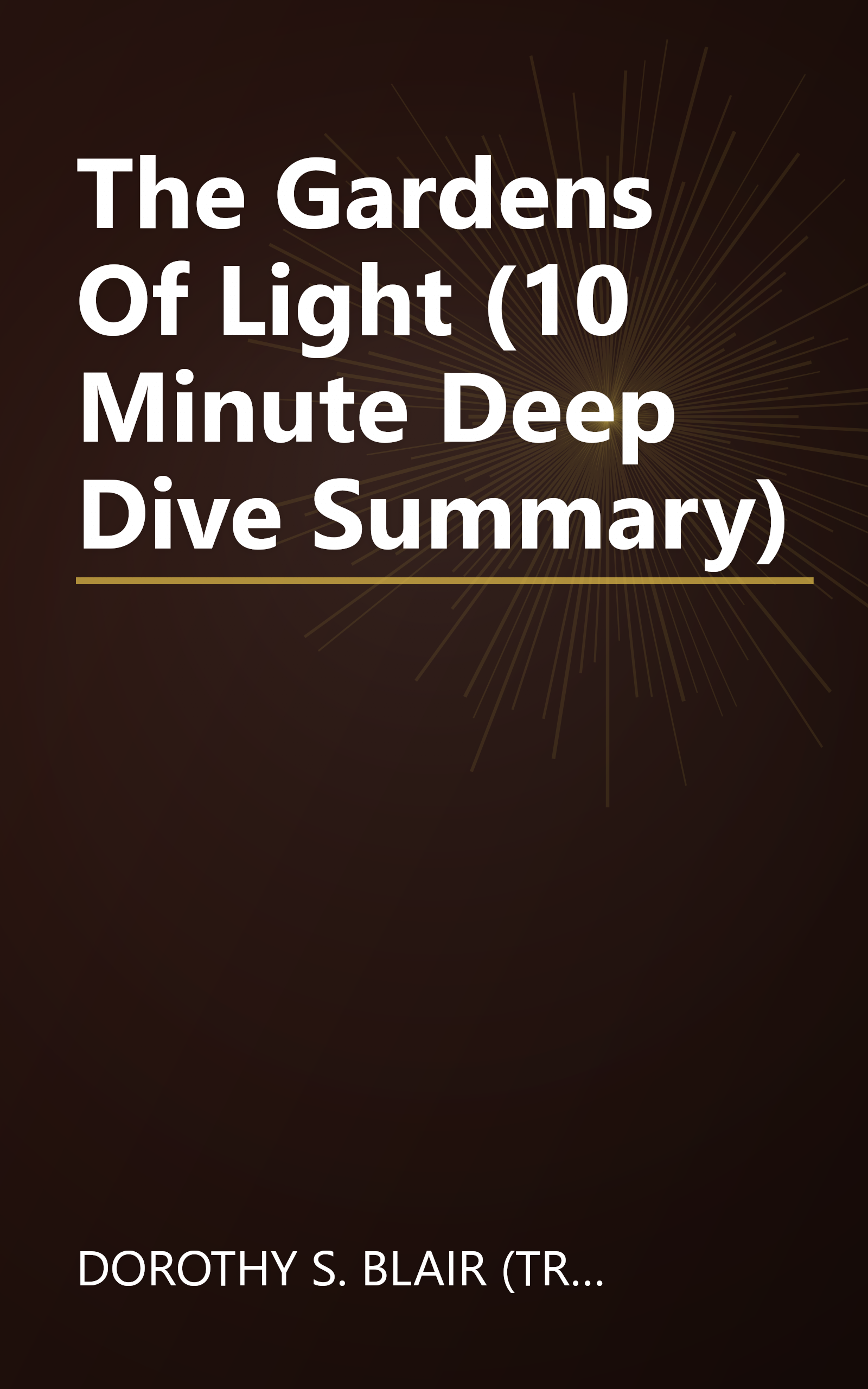 The Gardens Of Light (10 Minute   Deep Dive Summary) book cover