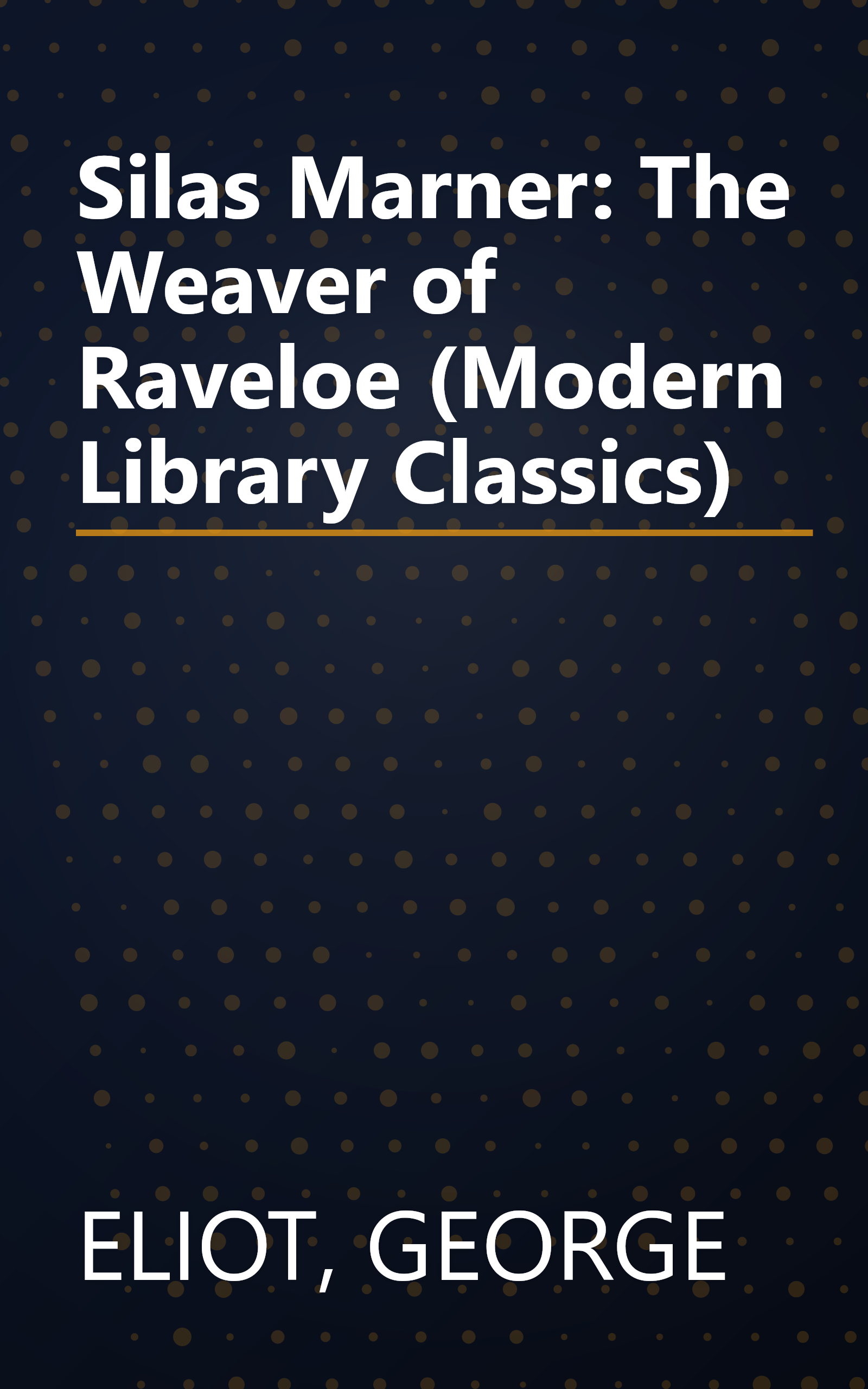 Silas Marner: The Weaver of Raveloe (Modern Library Classics) book cover