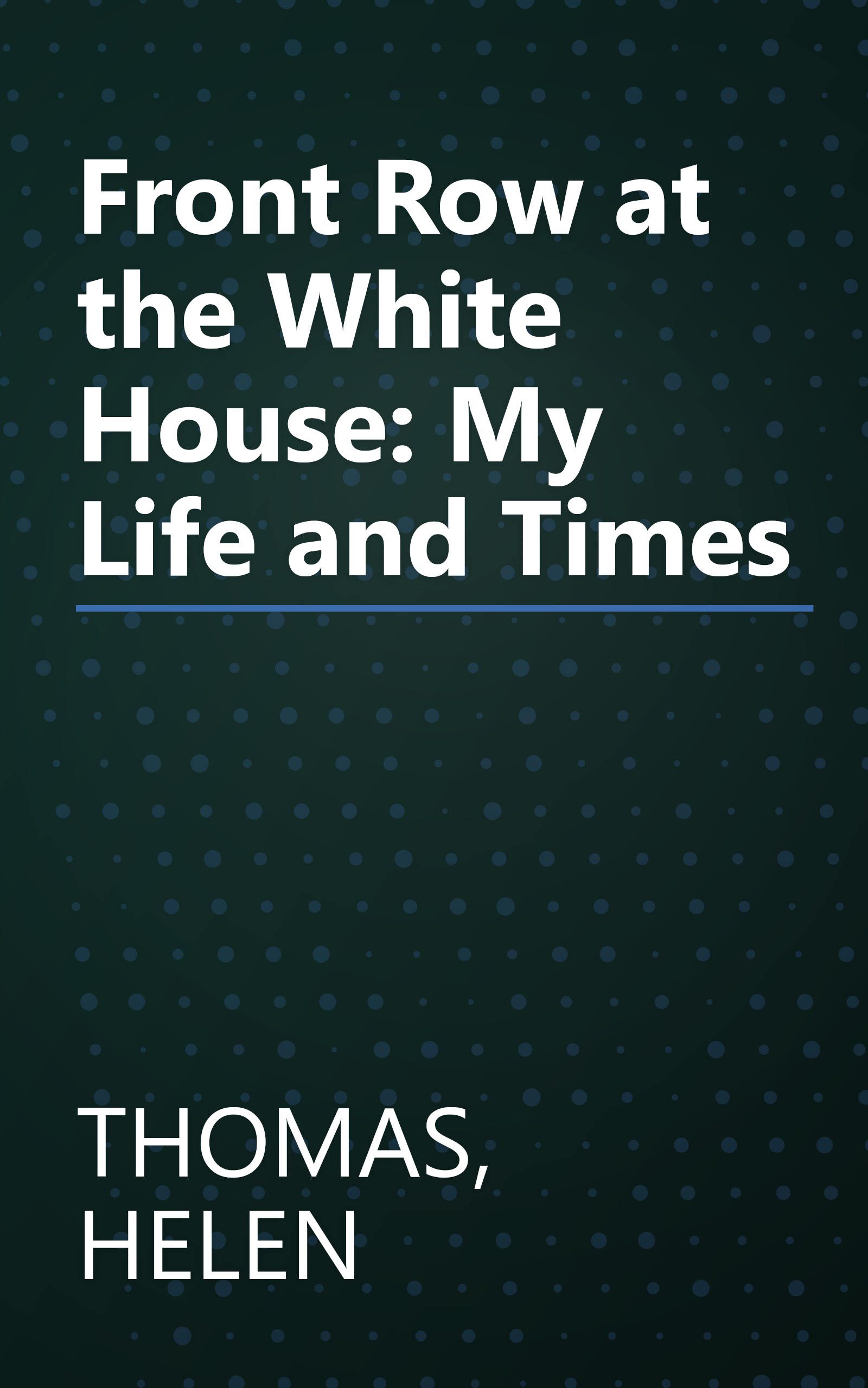 Front Row at the White House: My Life and Times book cover