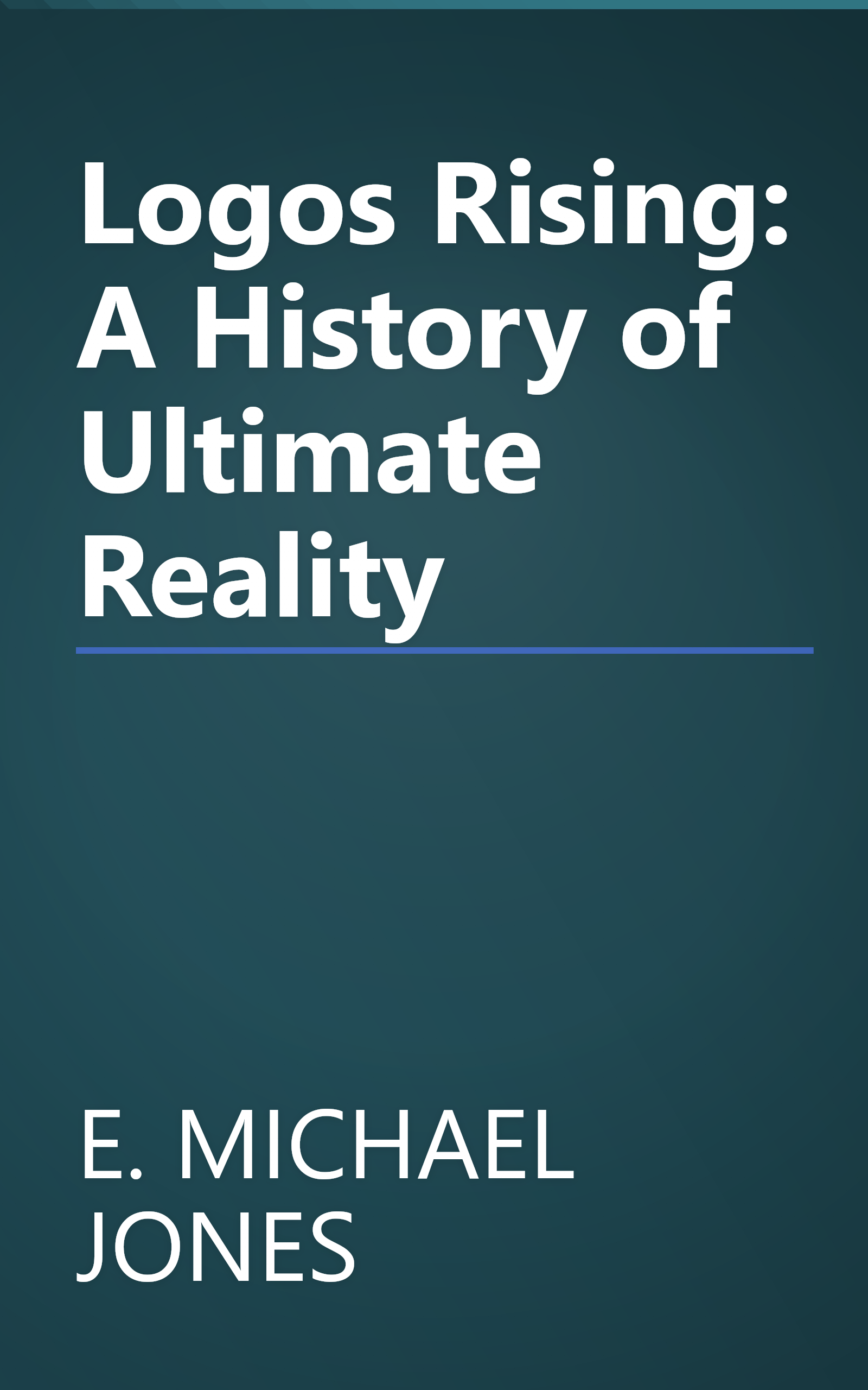 Logos Rising: A History of Ultimate Reality book cover