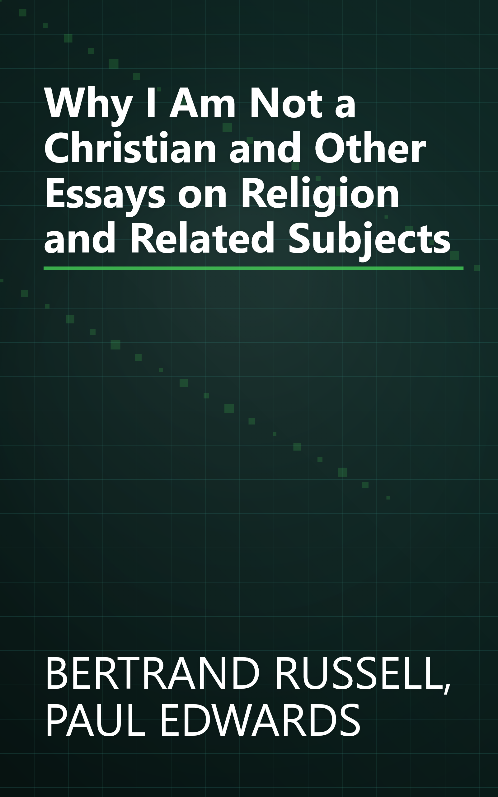 Why I Am Not a Christian and Other Essays on Religion and Related Subjects book cover