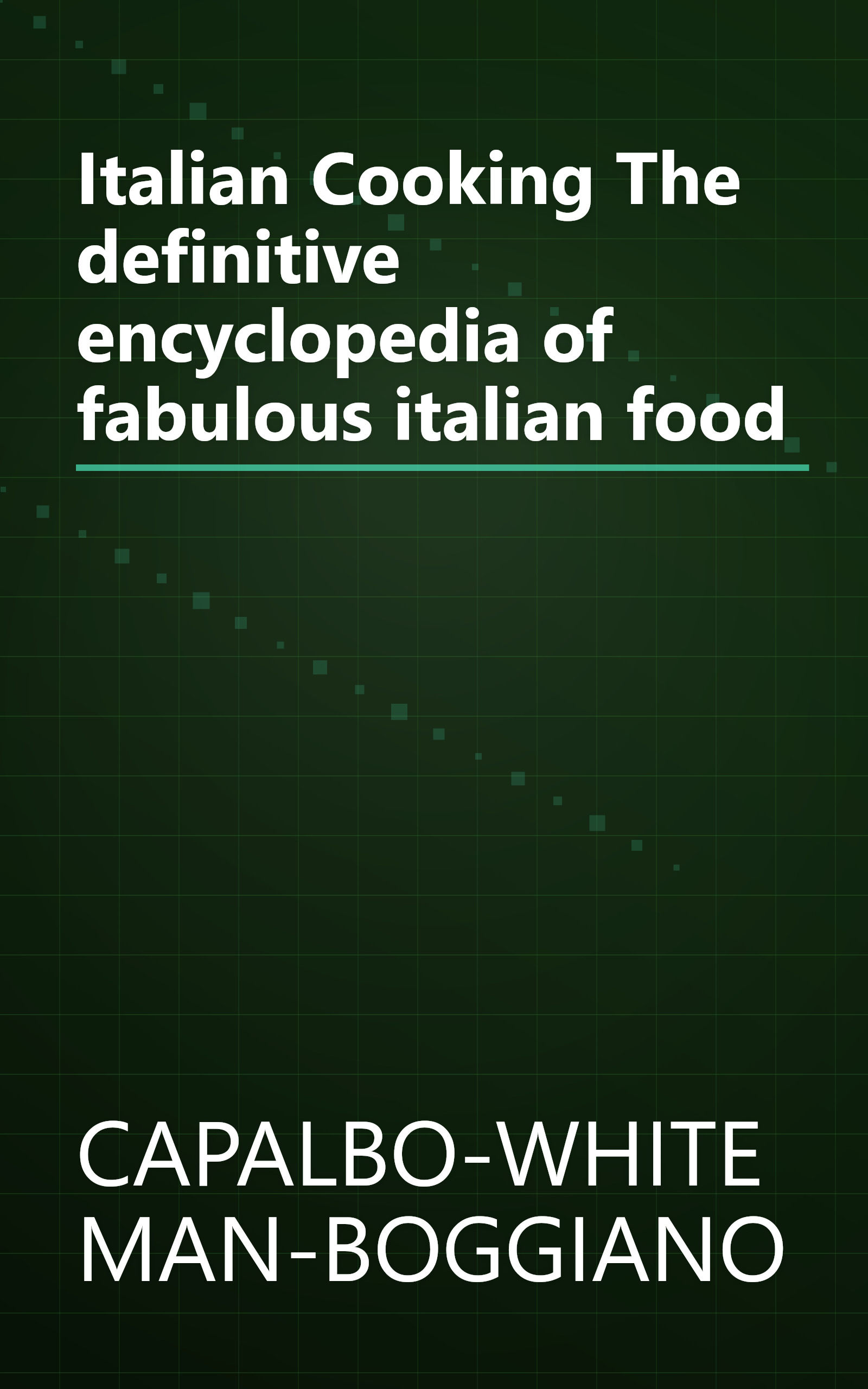 Italian Cooking The definitive encyclopedia of fabulous italian food book cover