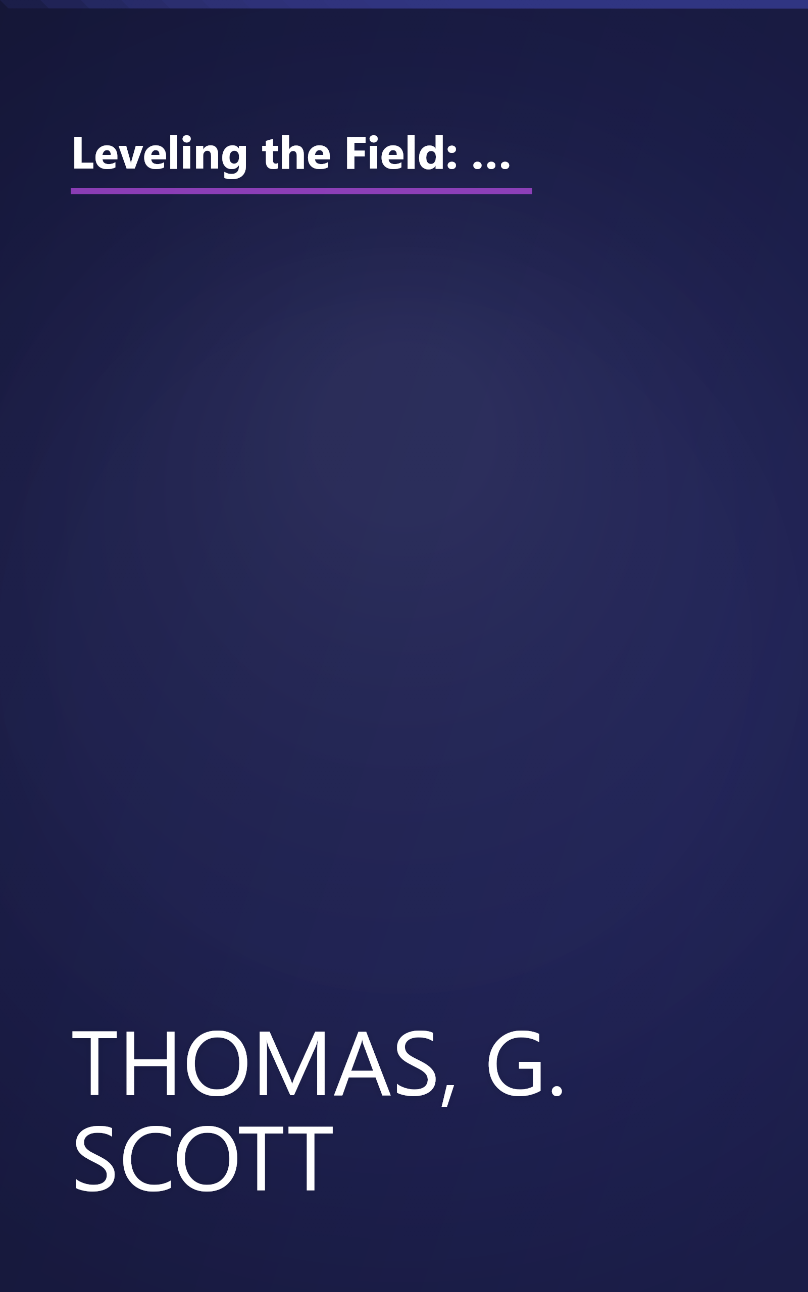 Leveling the Field: An Encyclopedia of Baseball's All-Time Great Performances as Revealed Through Scientifically Adjusted Statistics book cover