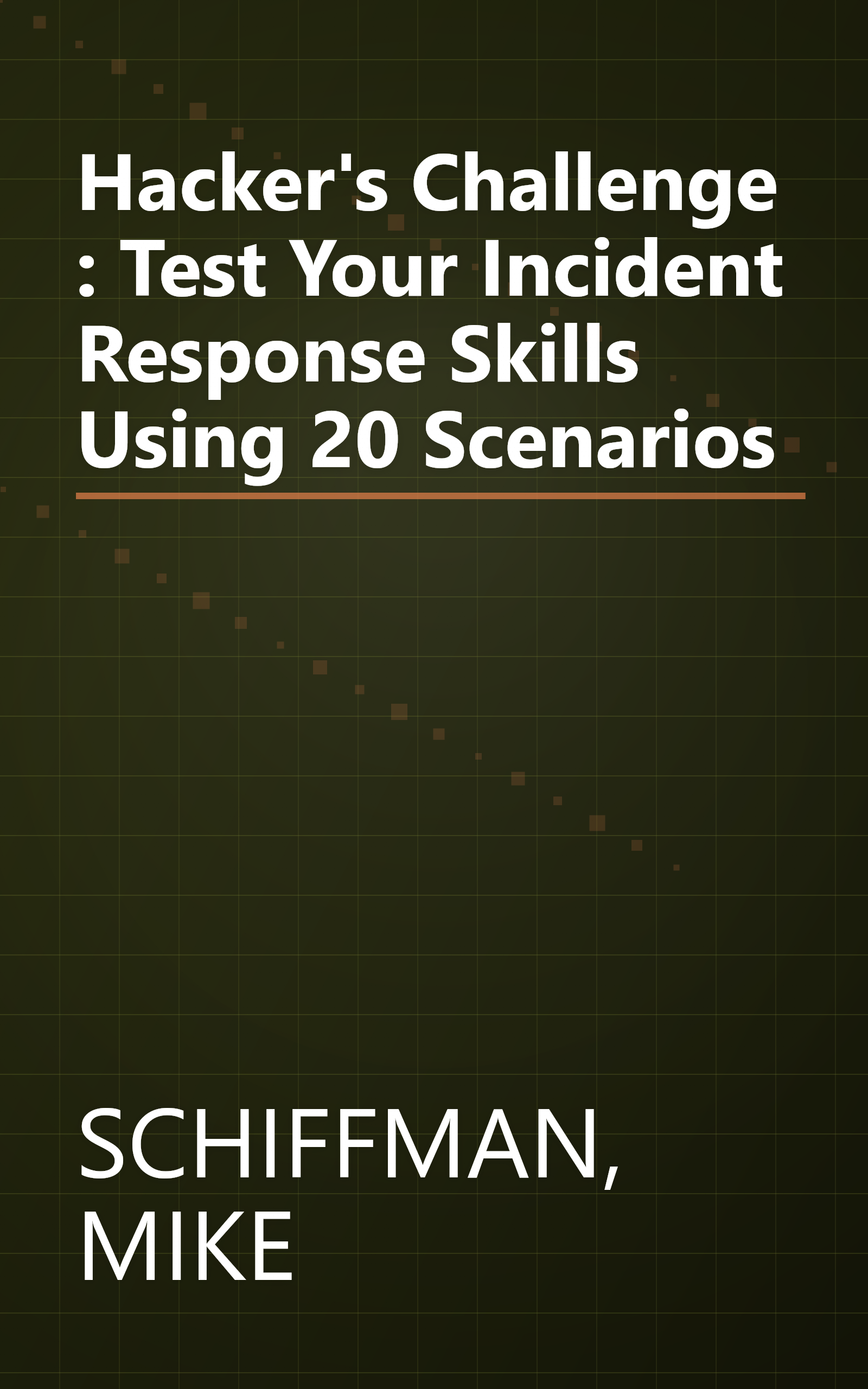 Hacker's Challenge : Test Your Incident Response Skills Using 20 Scenarios book cover