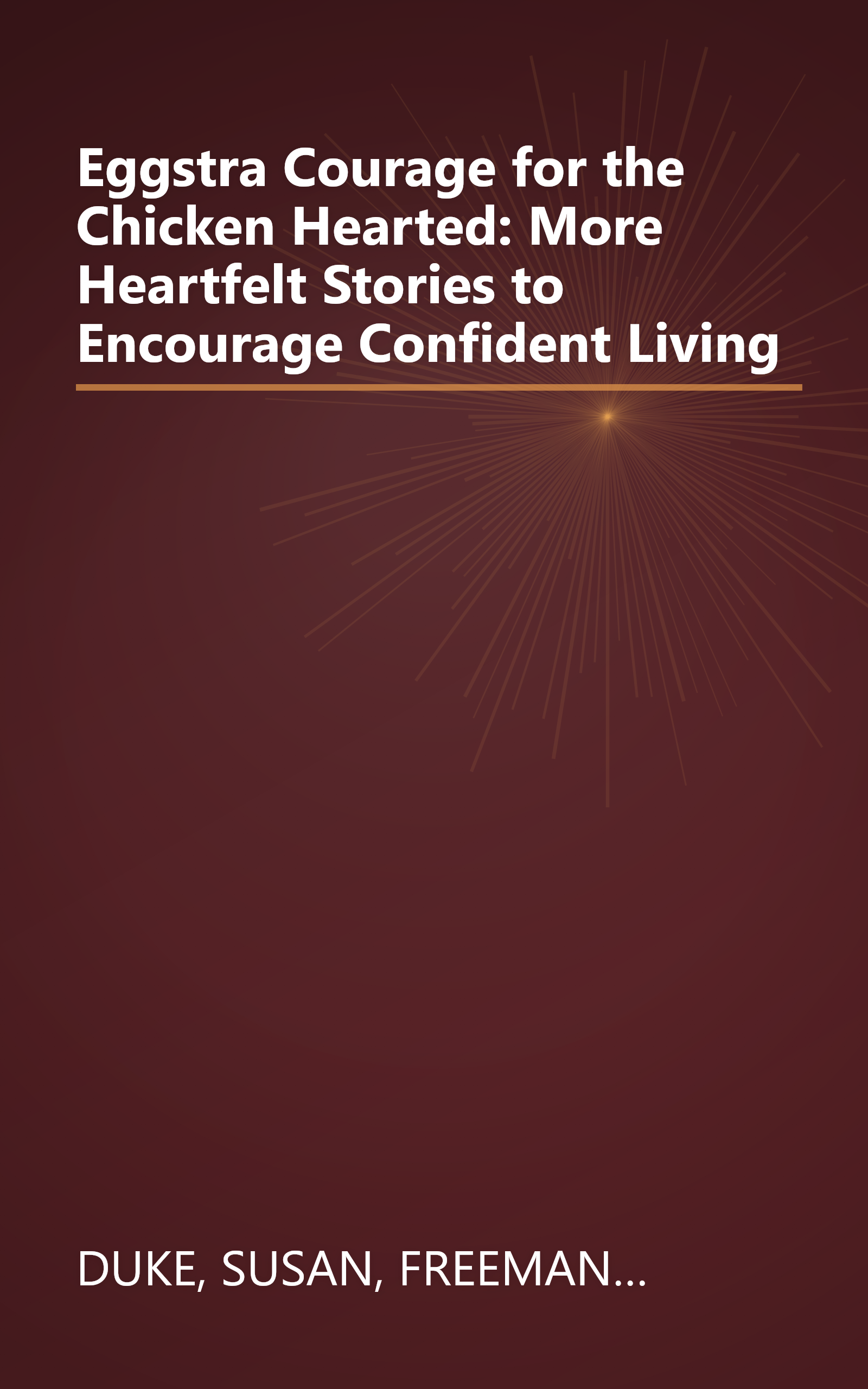 Eggstra Courage for the Chicken Hearted: More Heartfelt Stories to Encourage Confident Living book cover