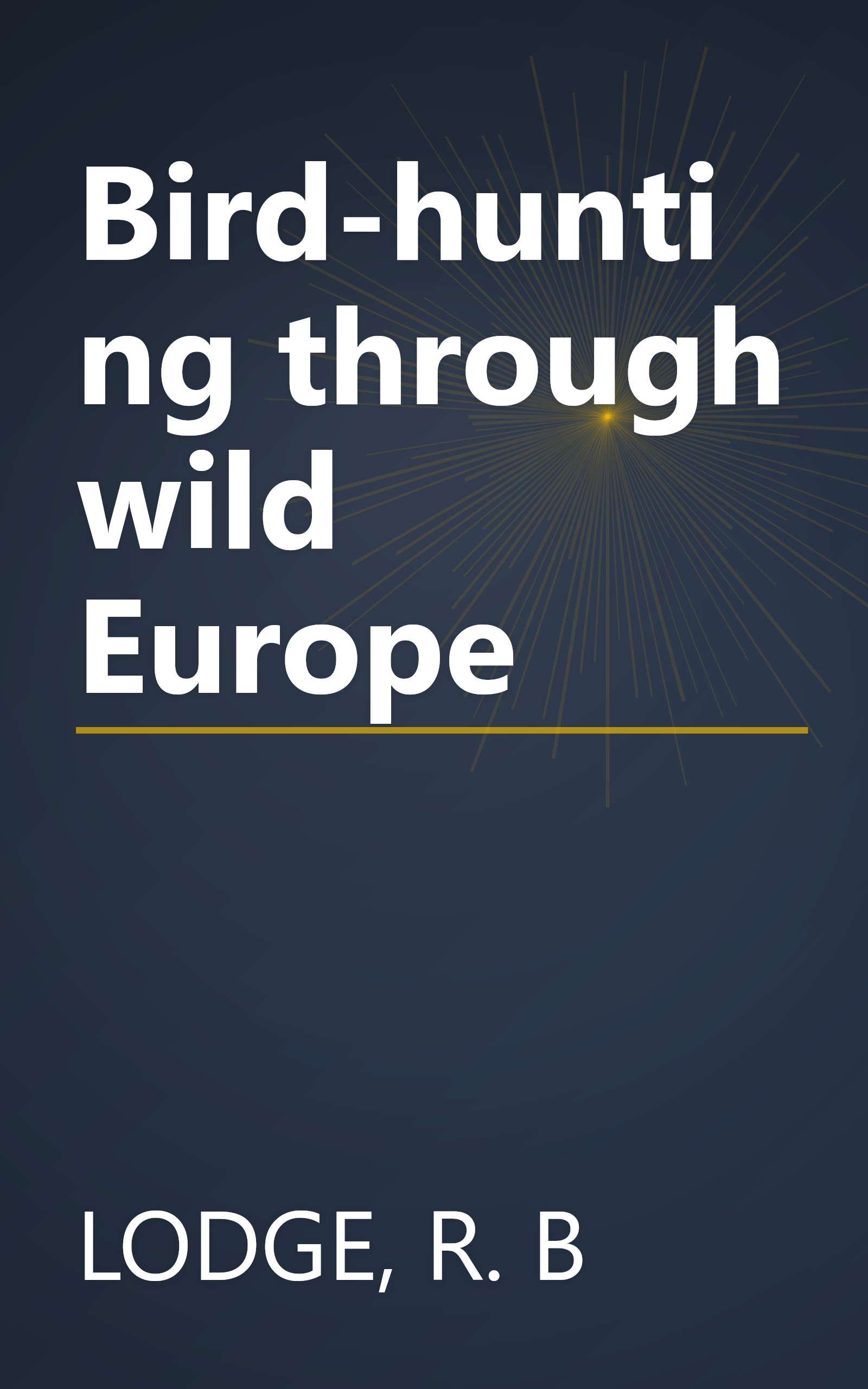 Bird-hunting through wild Europe book cover