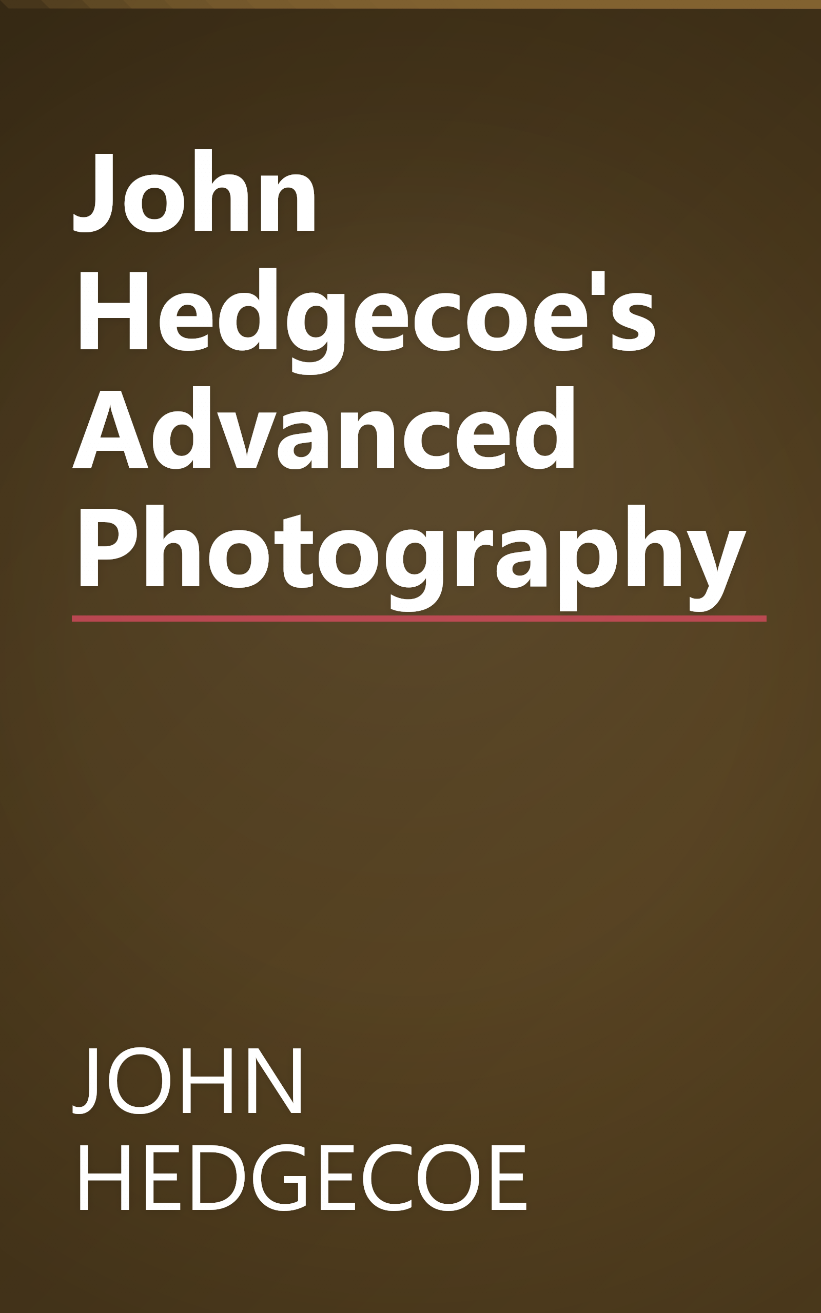 John Hedgecoe's Advanced Photography book cover
