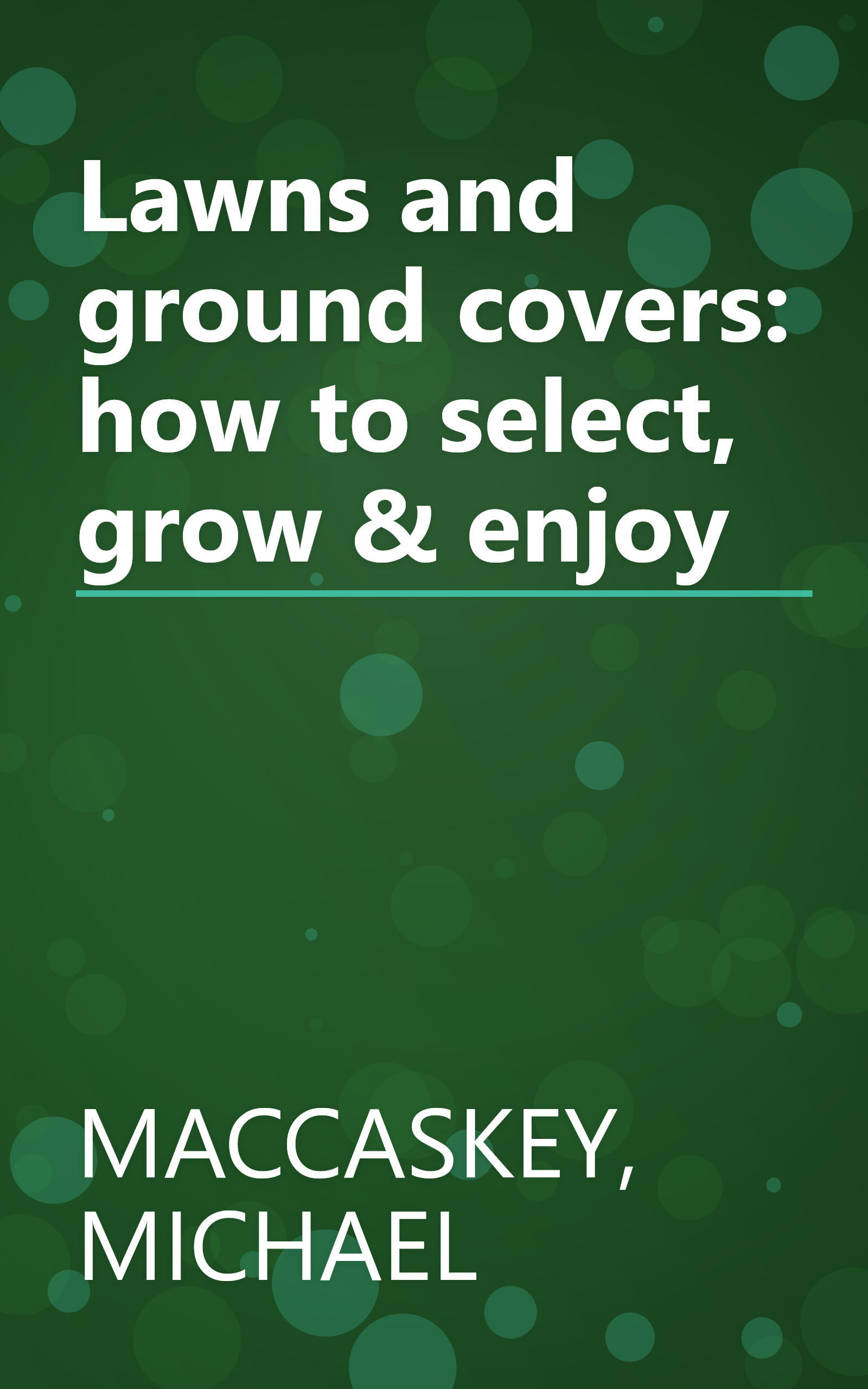 Lawns and ground covers: how to select, grow & enjoy book cover