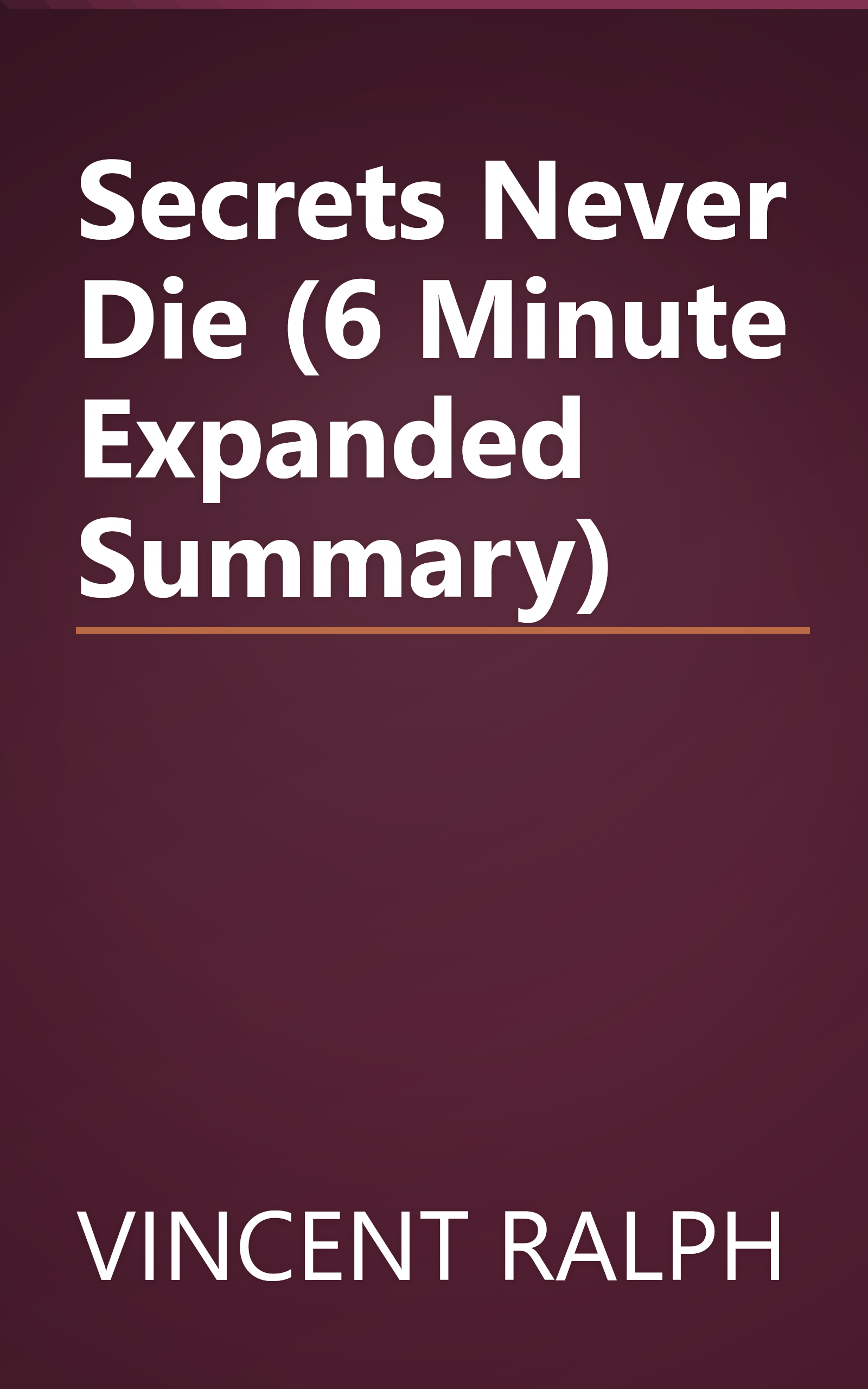 Secrets Never Die (6 Minute   Expanded Summary) book cover