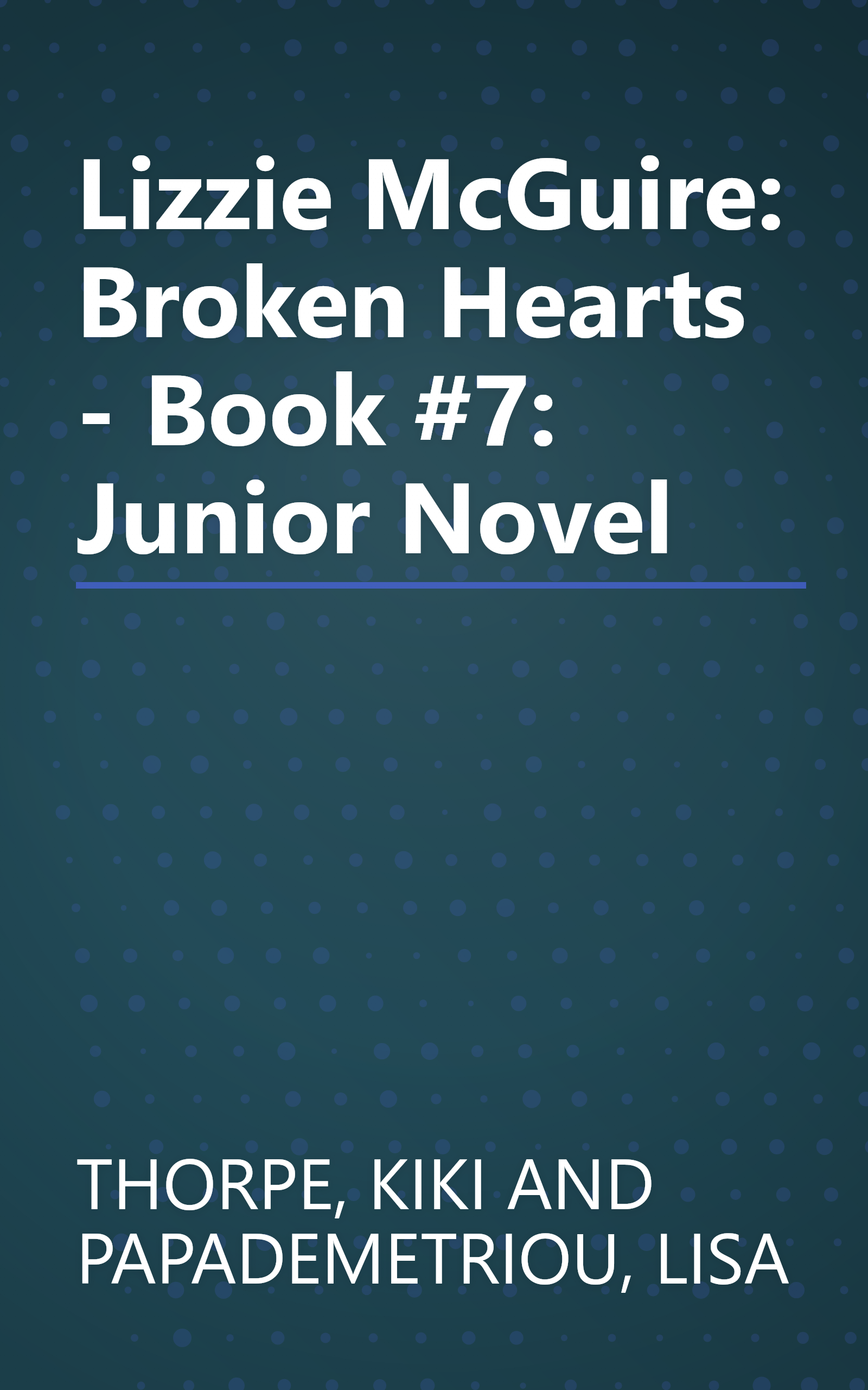 Lizzie McGuire: Broken Hearts - Book #7: Junior Novel book cover