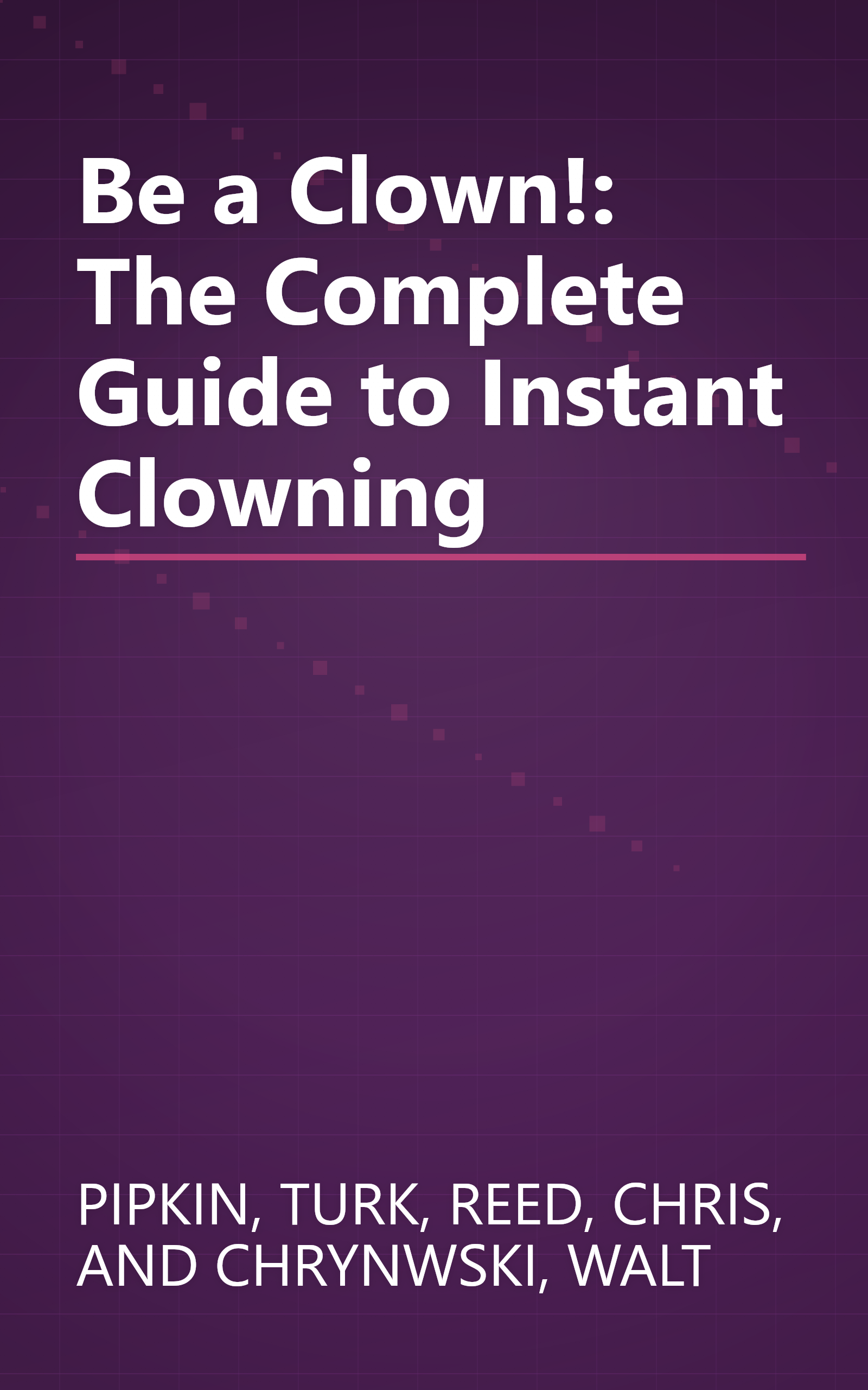 Be a Clown!: The Complete Guide to Instant Clowning book cover