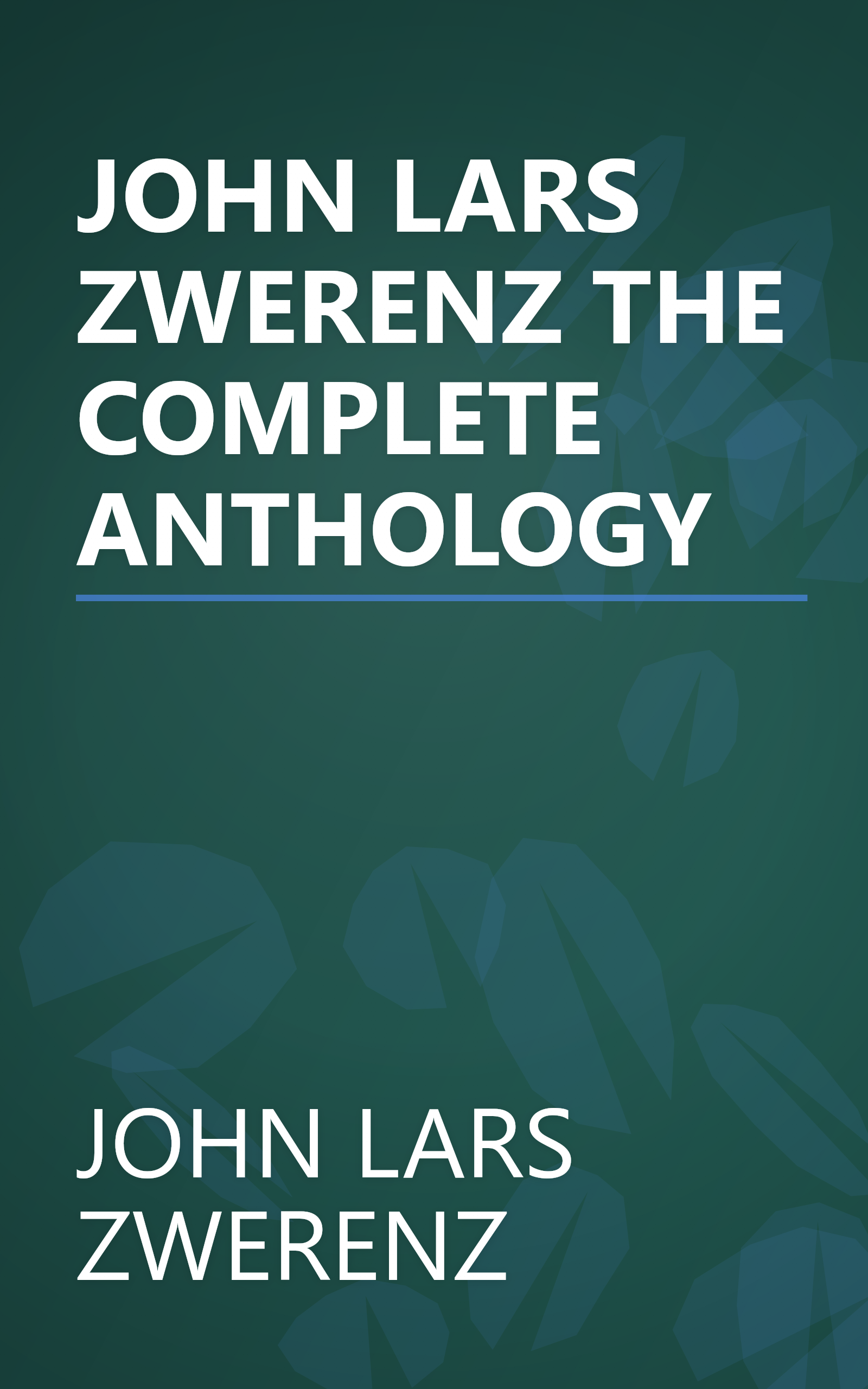 JOHN LARS ZWERENZ THE COMPLETE ANTHOLOGY book cover