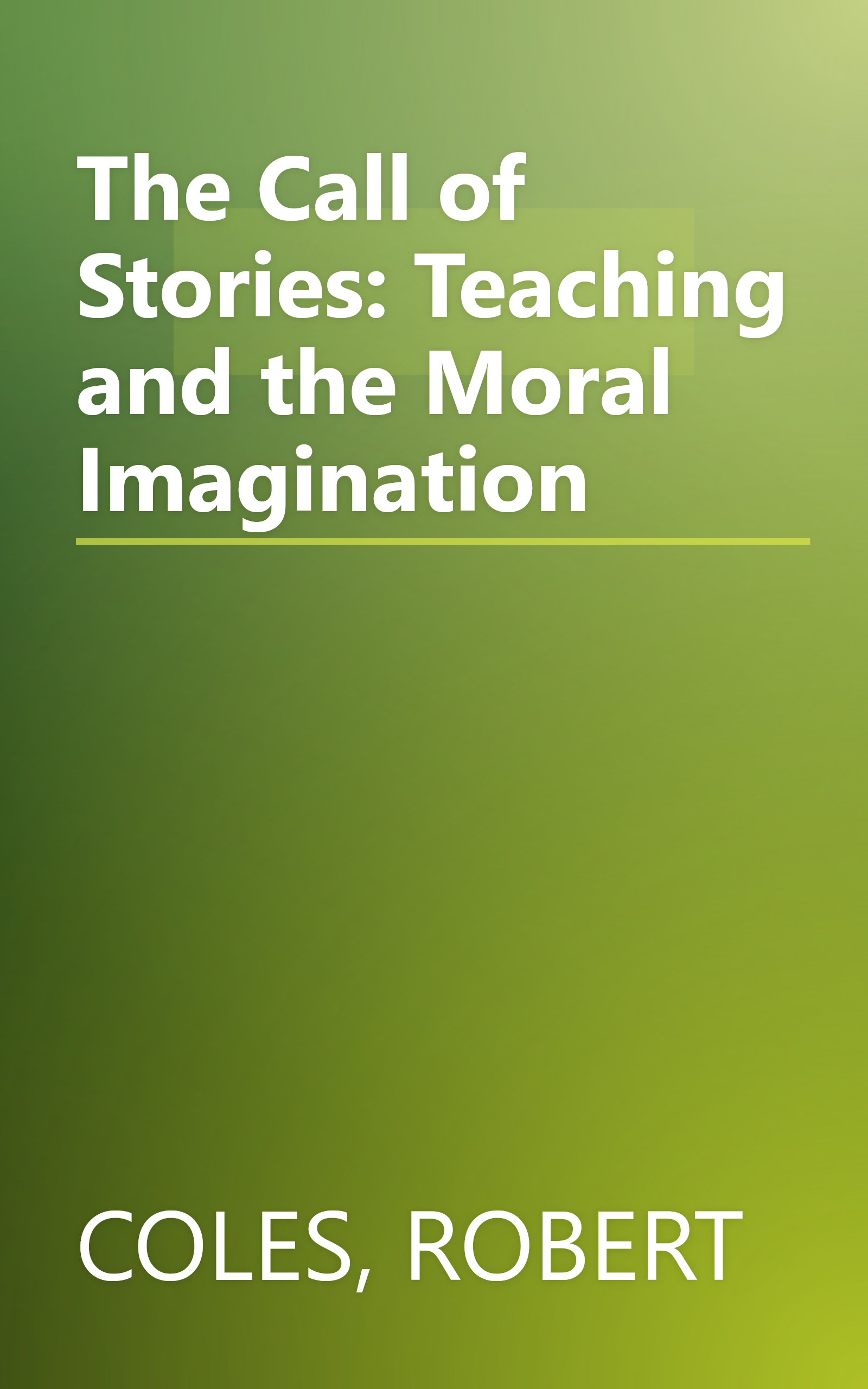 The Call of Stories: Teaching and the Moral Imagination book cover