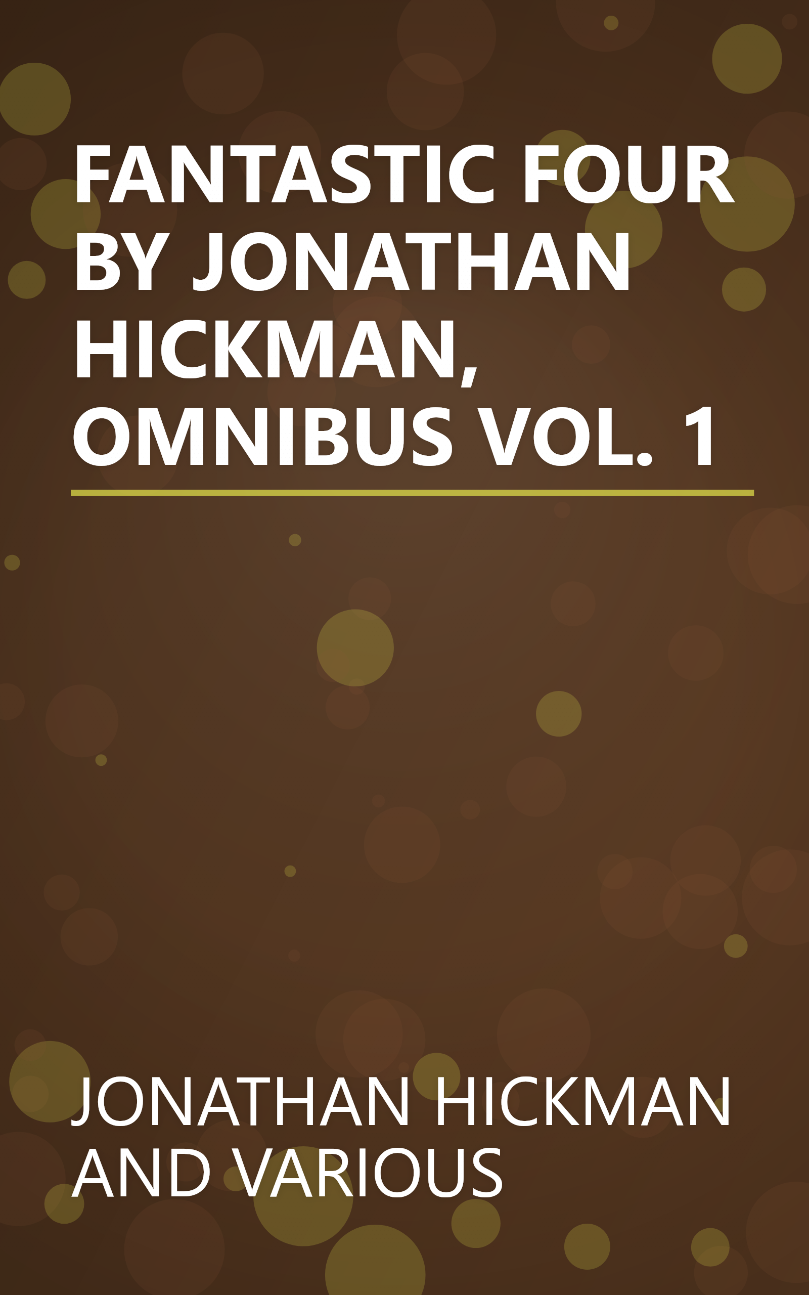FANTASTIC FOUR BY JONATHAN HICKMAN, OMNIBUS VOL. 1 book cover