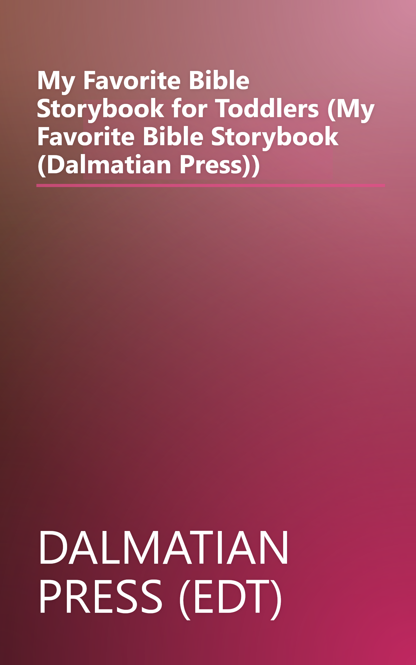 My Favorite Bible Storybook for Toddlers (My Favorite Bible Storybook (Dalmatian Press)) book cover