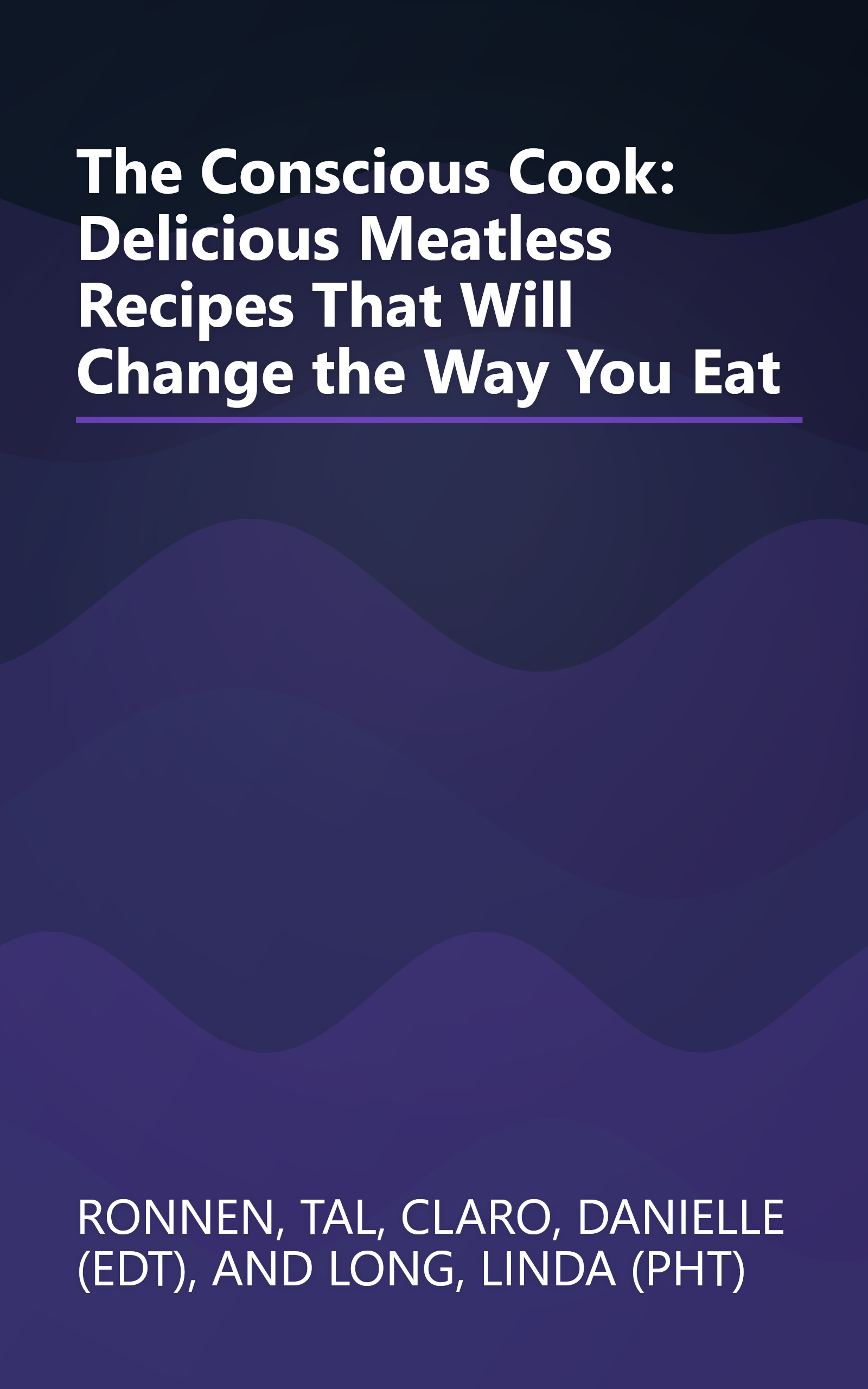 The Conscious Cook: Delicious Meatless Recipes That Will Change the Way You Eat book cover