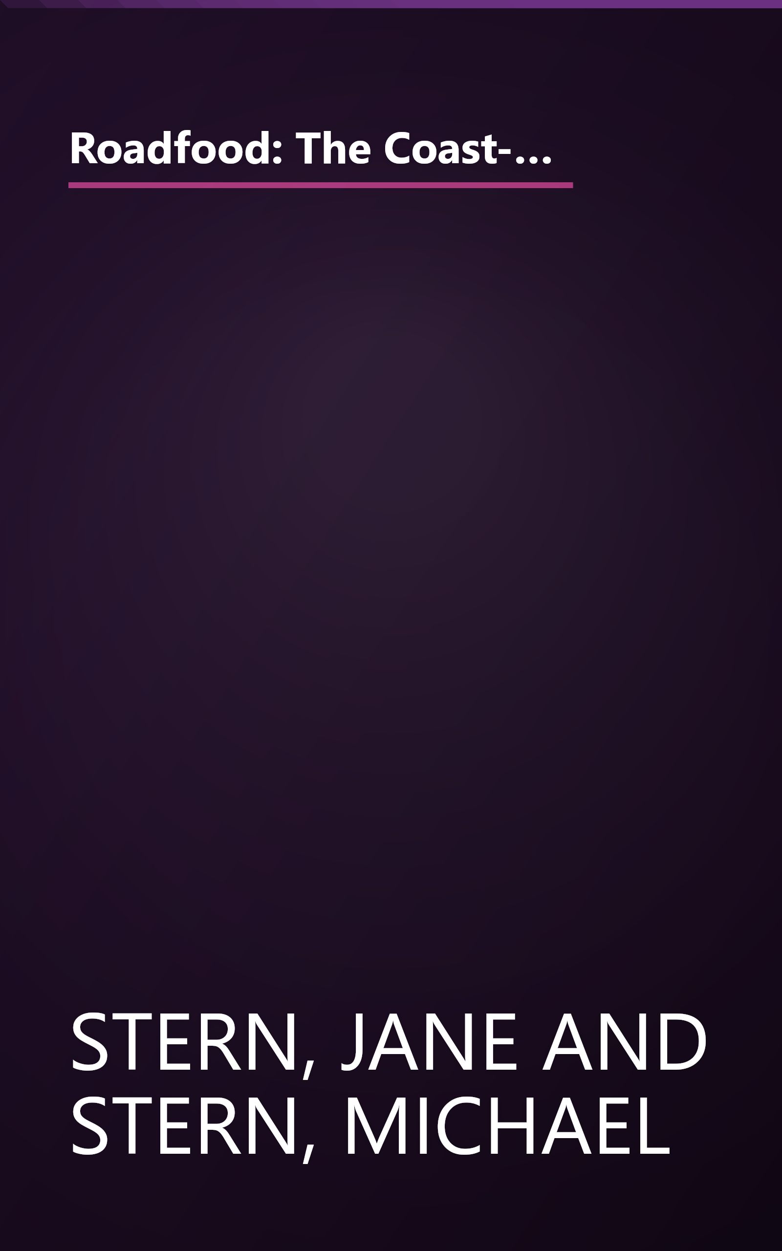 Roadfood: The Coast-to-Coast Guide to 700 of the Best Barbecue Joints, Lobster Shacks, Ice Cream Parlors, Highway Diners, and Much, Much More book cover