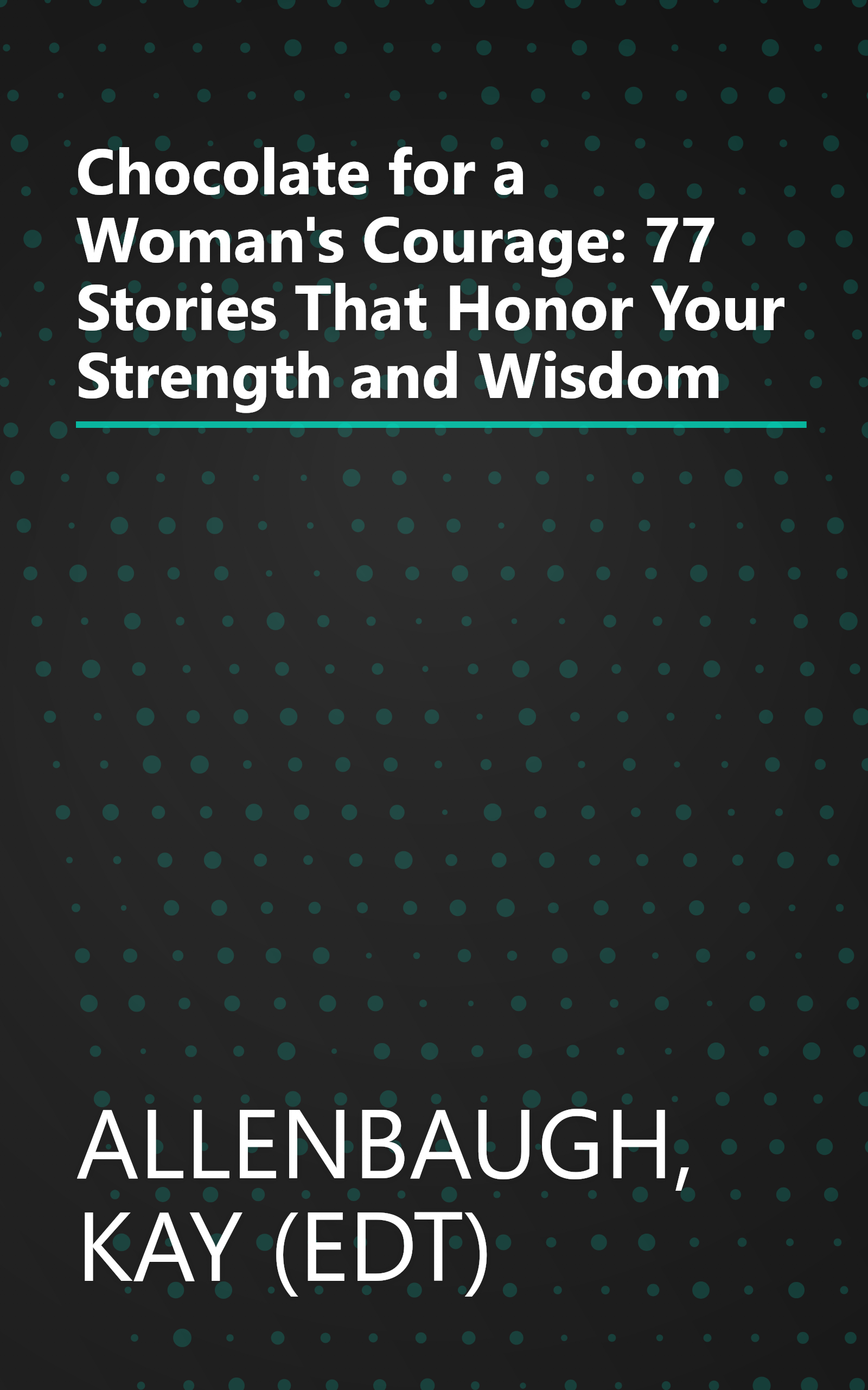 Chocolate for a Woman's Courage: 77 Stories That Honor Your Strength and Wisdom book cover
