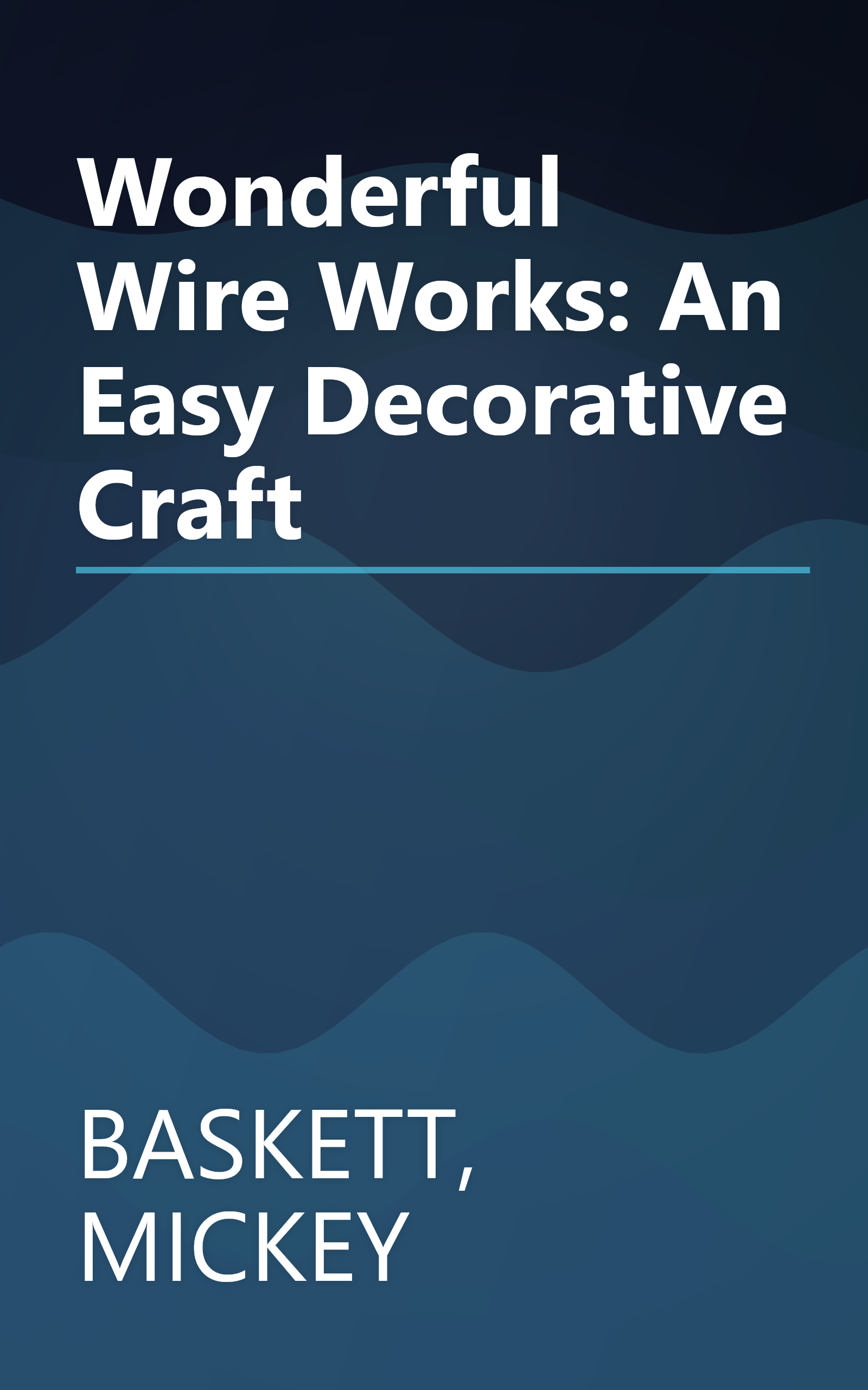 Wonderful Wire Works: An Easy Decorative Craft book cover