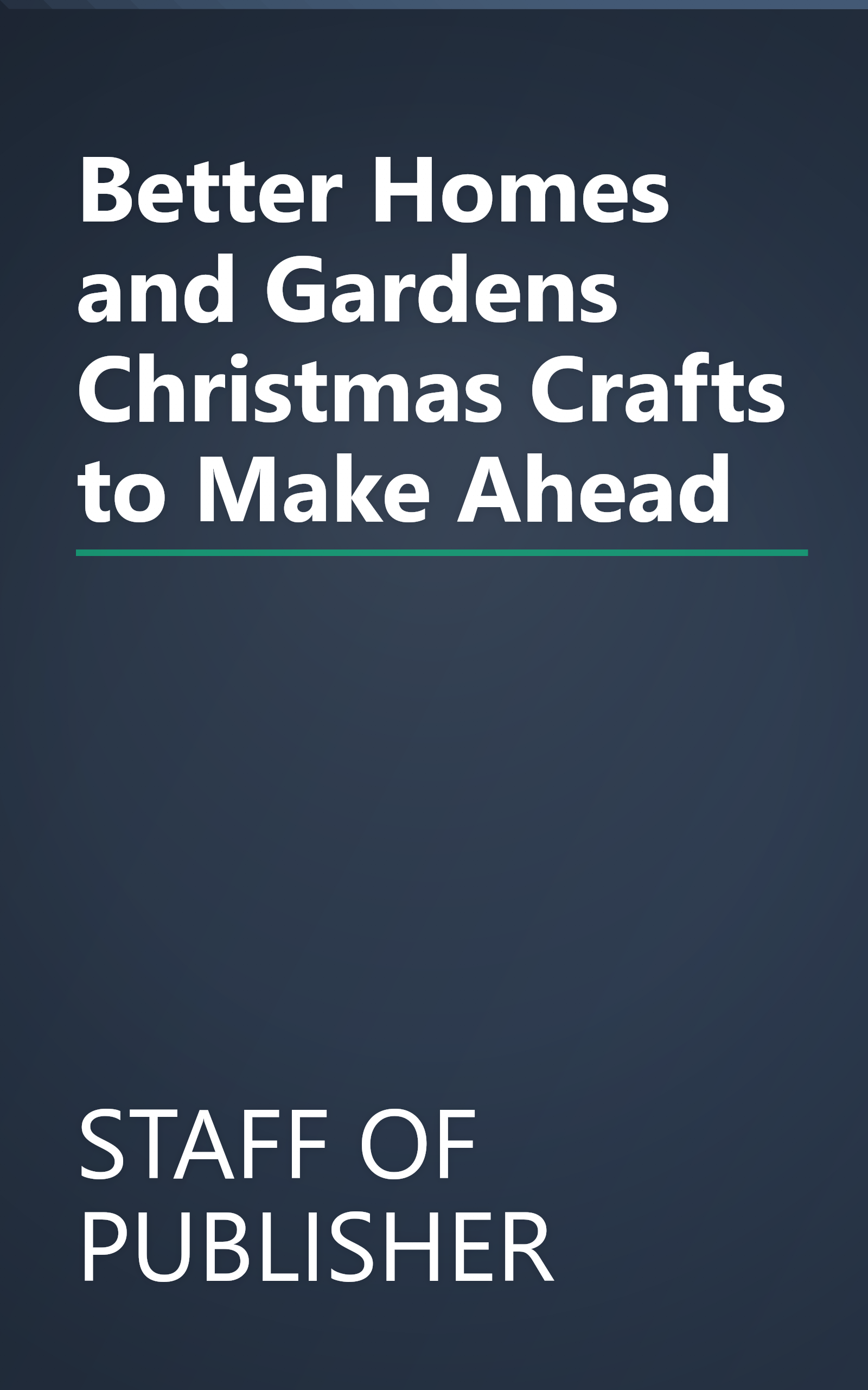 Better Homes and Gardens Christmas Crafts to Make Ahead book cover