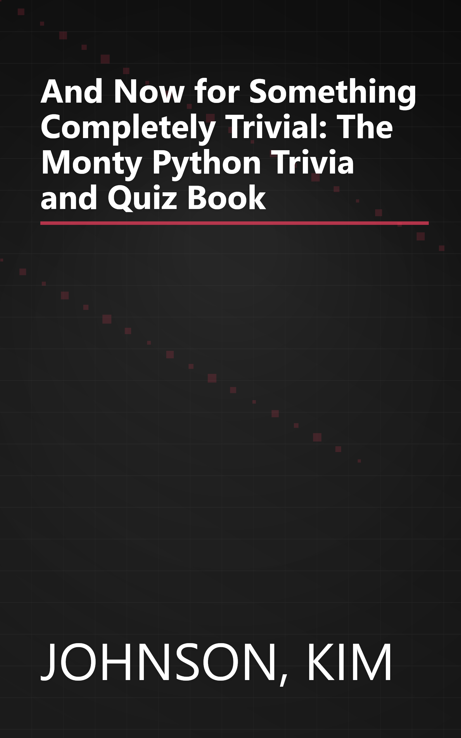 And Now for Something Completely Trivial: The Monty Python Trivia and Quiz Book book cover