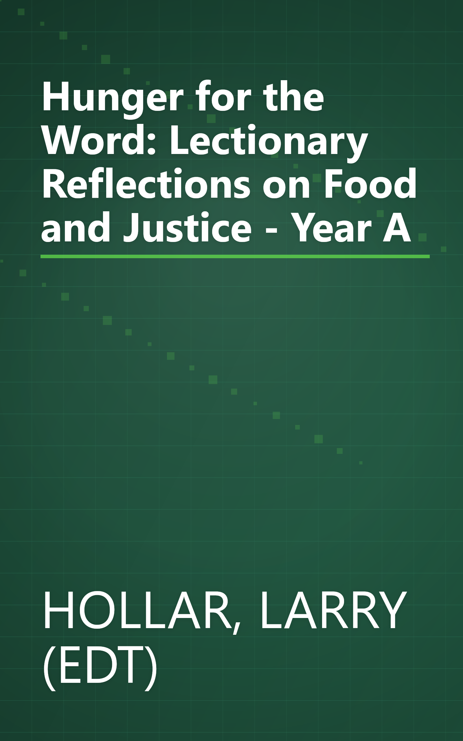 Hunger for the Word: Lectionary Reflections on Food and Justice - Year A book cover