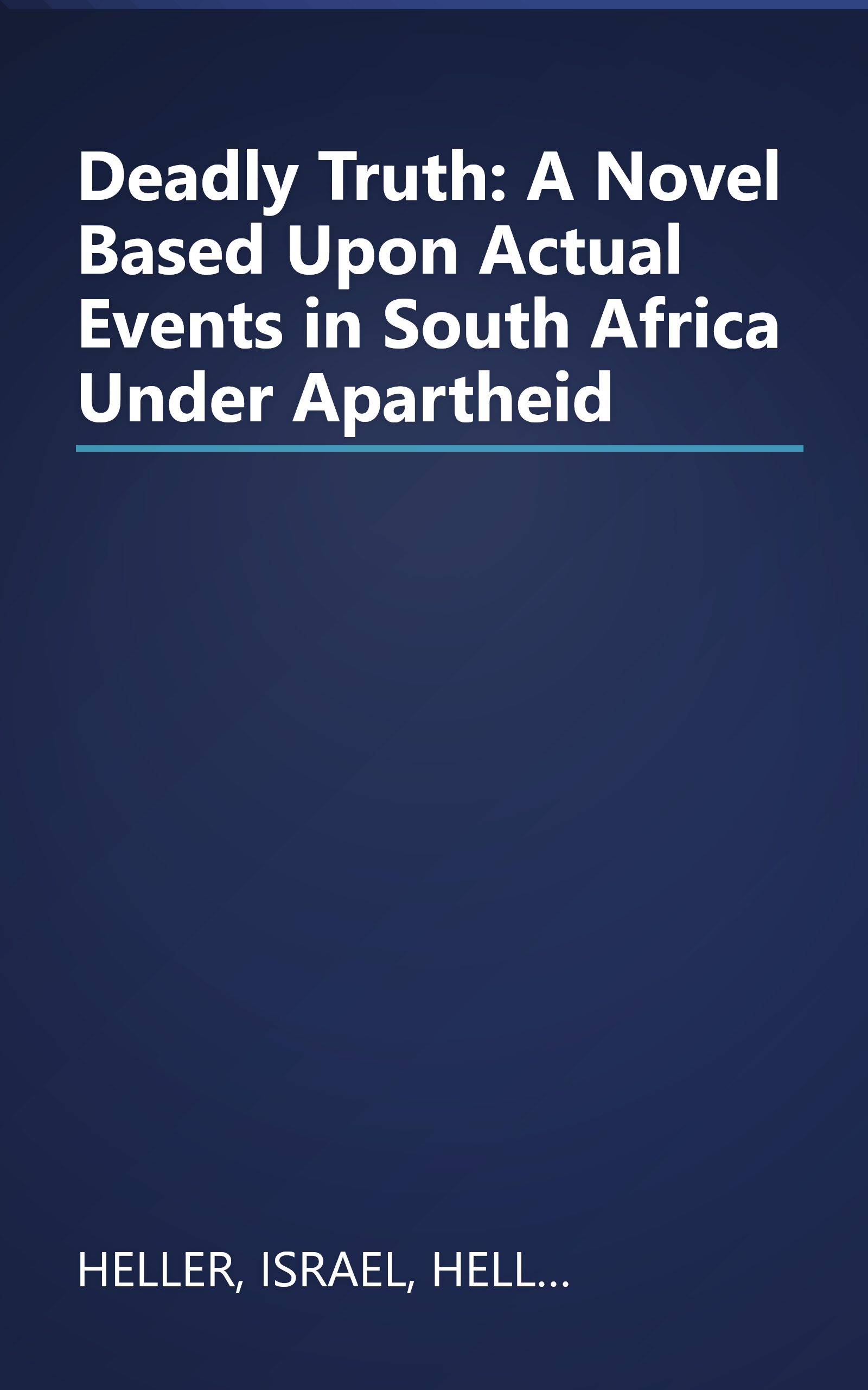 Deadly Truth: A Novel Based Upon Actual Events in South Africa Under Apartheid book cover