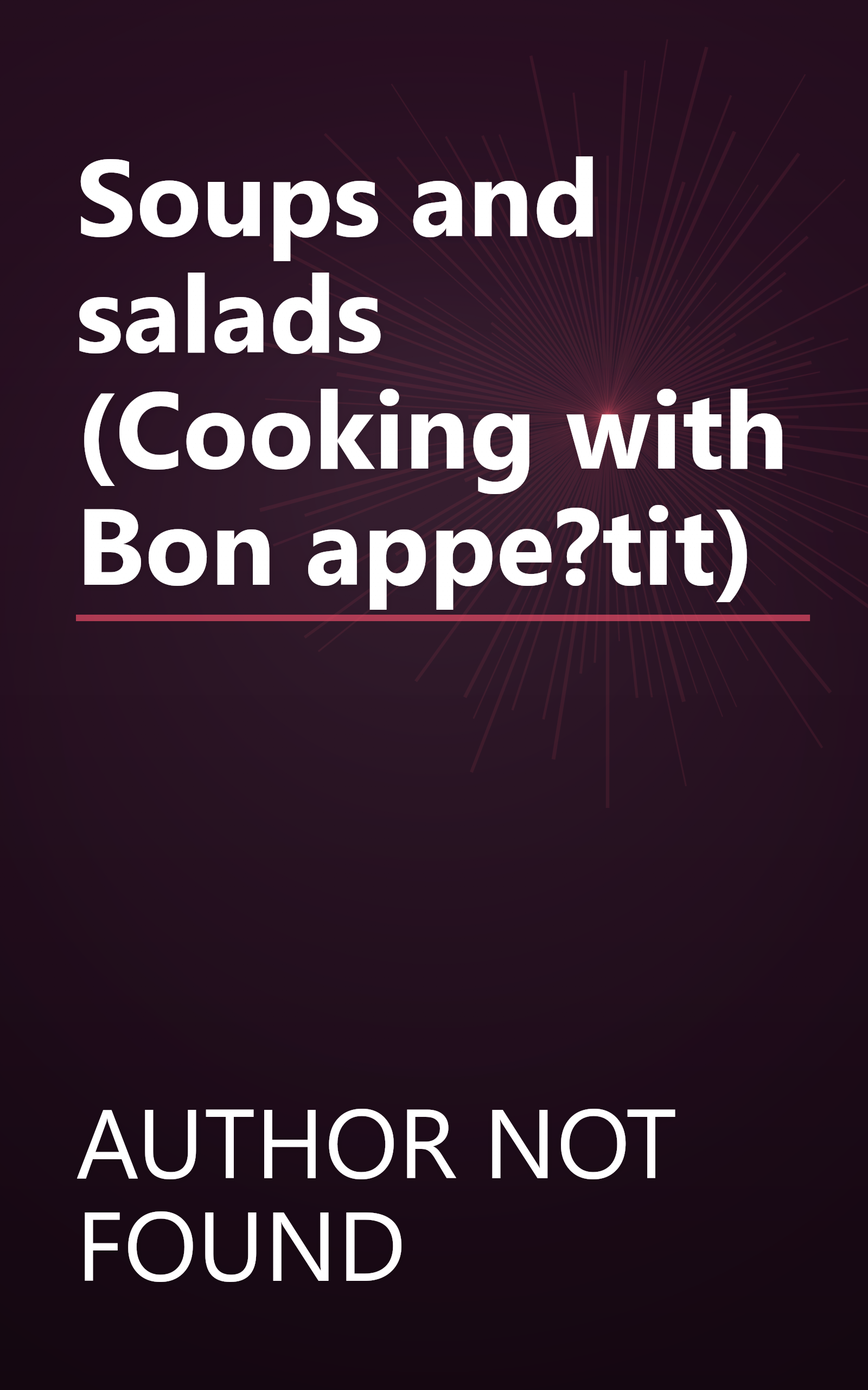 Soups and salads (Cooking with Bon appe?tit) book cover