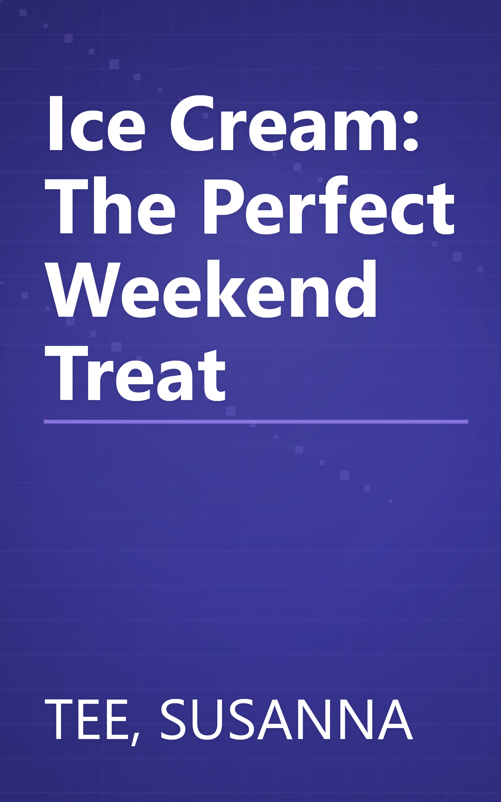 Ice Cream: The Perfect Weekend Treat book cover