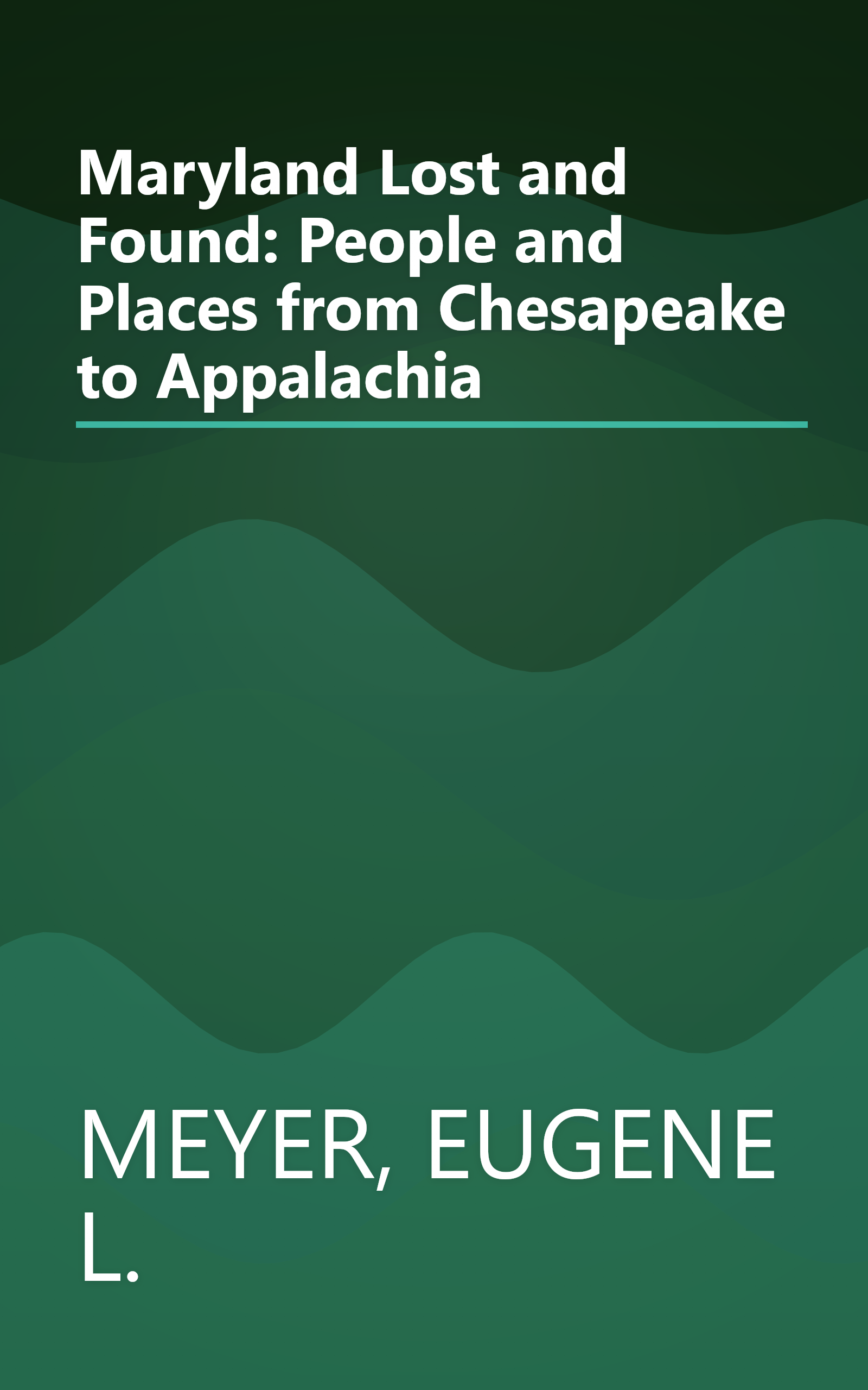 Maryland Lost and Found: People and Places from Chesapeake to Appalachia book cover