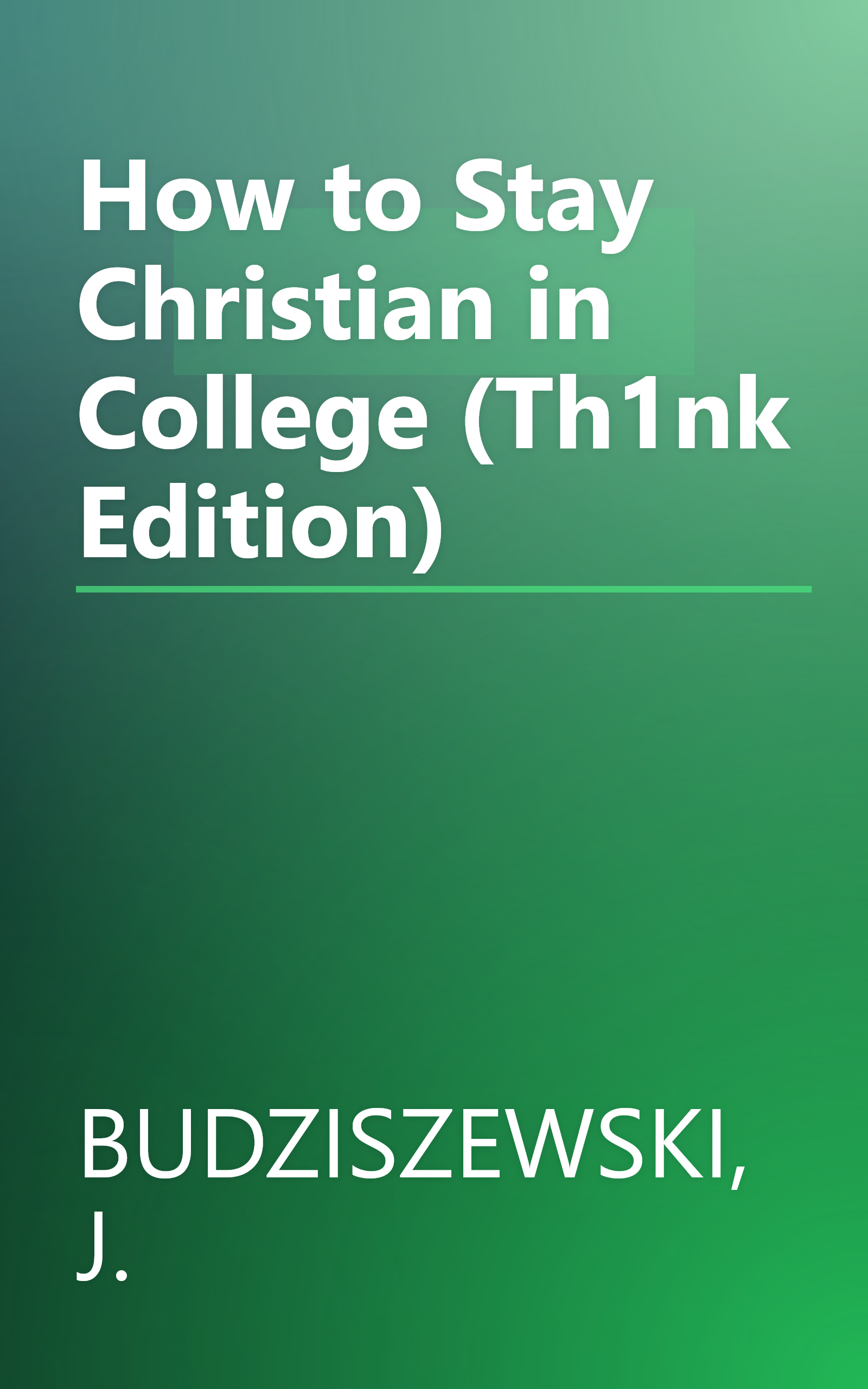 How to Stay Christian in College (Th1nk Edition) book cover