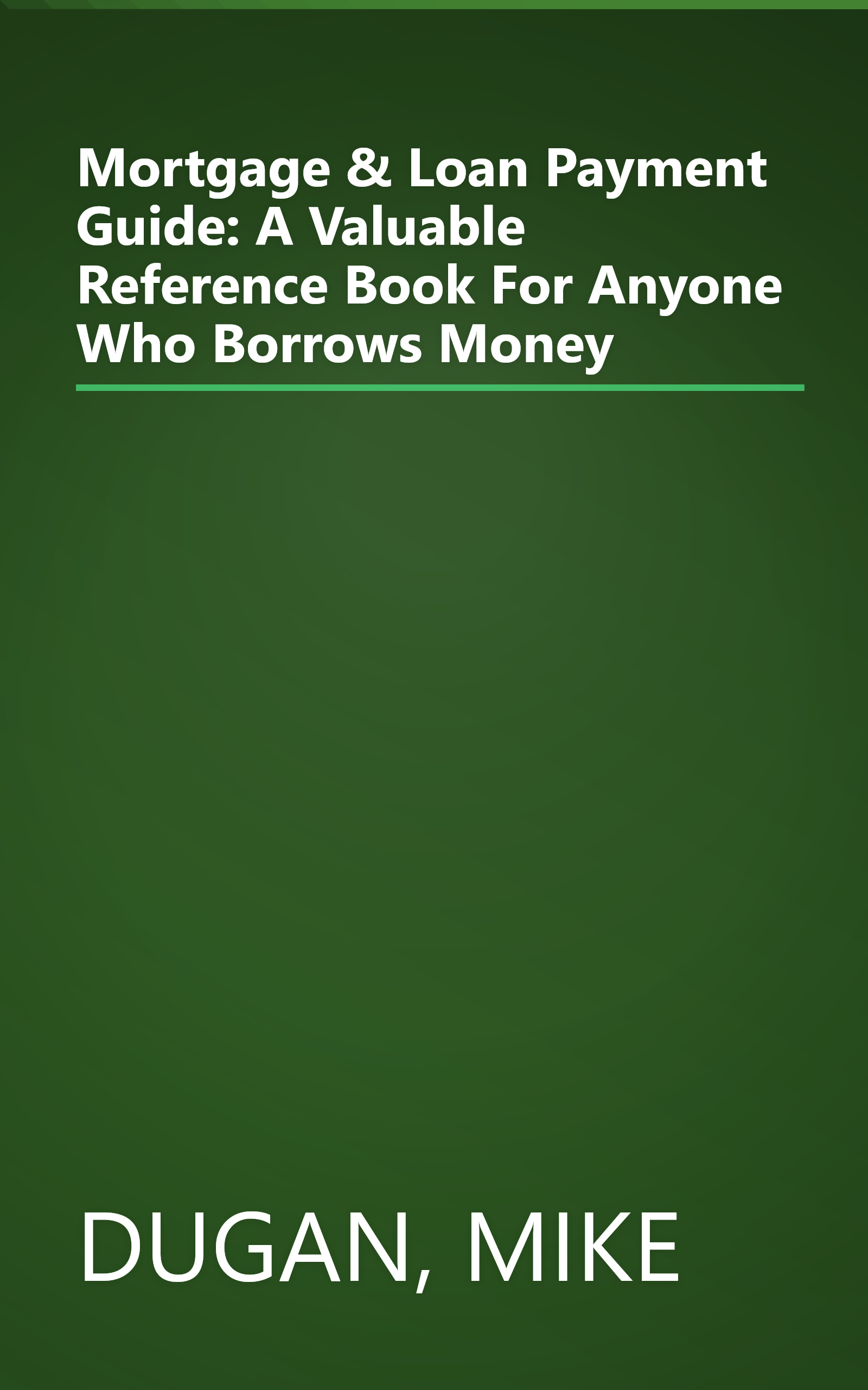 Mortgage & Loan Payment Guide: A Valuable Reference Book For Anyone Who Borrows Money book cover