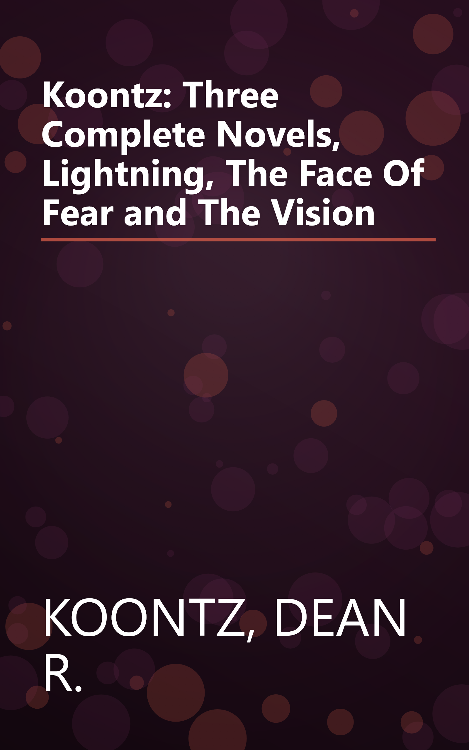 Koontz: Three Complete Novels, Lightning, The Face Of Fear and The Vision book cover