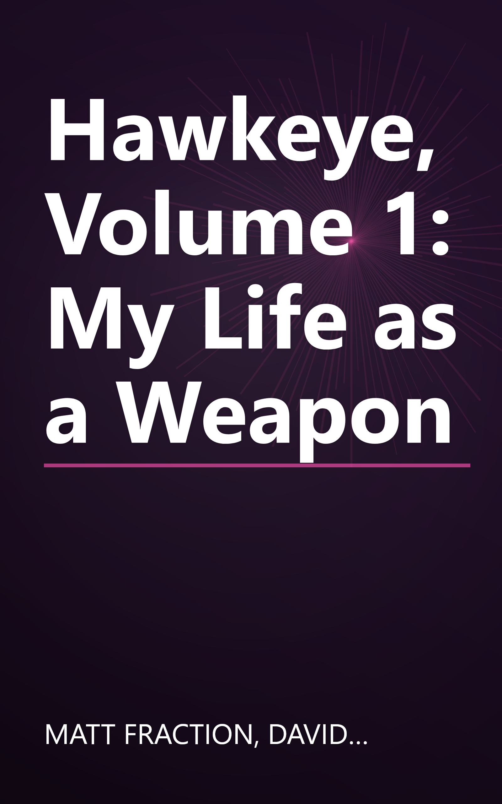 Hawkeye, Volume 1: My Life as a Weapon book cover