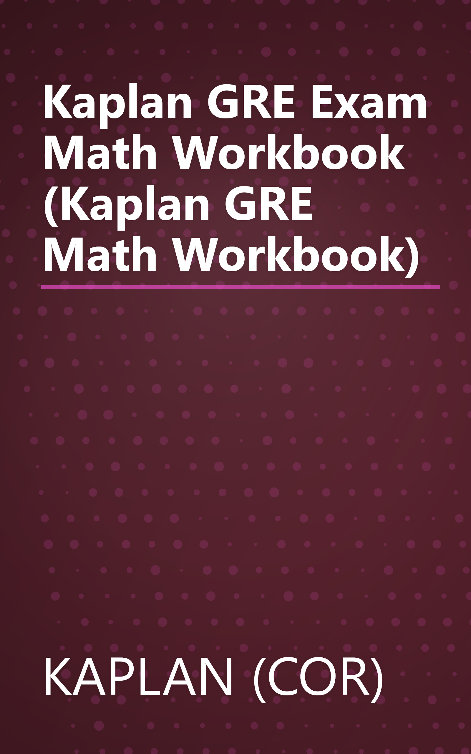 Kaplan GRE Exam Math Workbook (Kaplan GRE Math Workbook) book cover