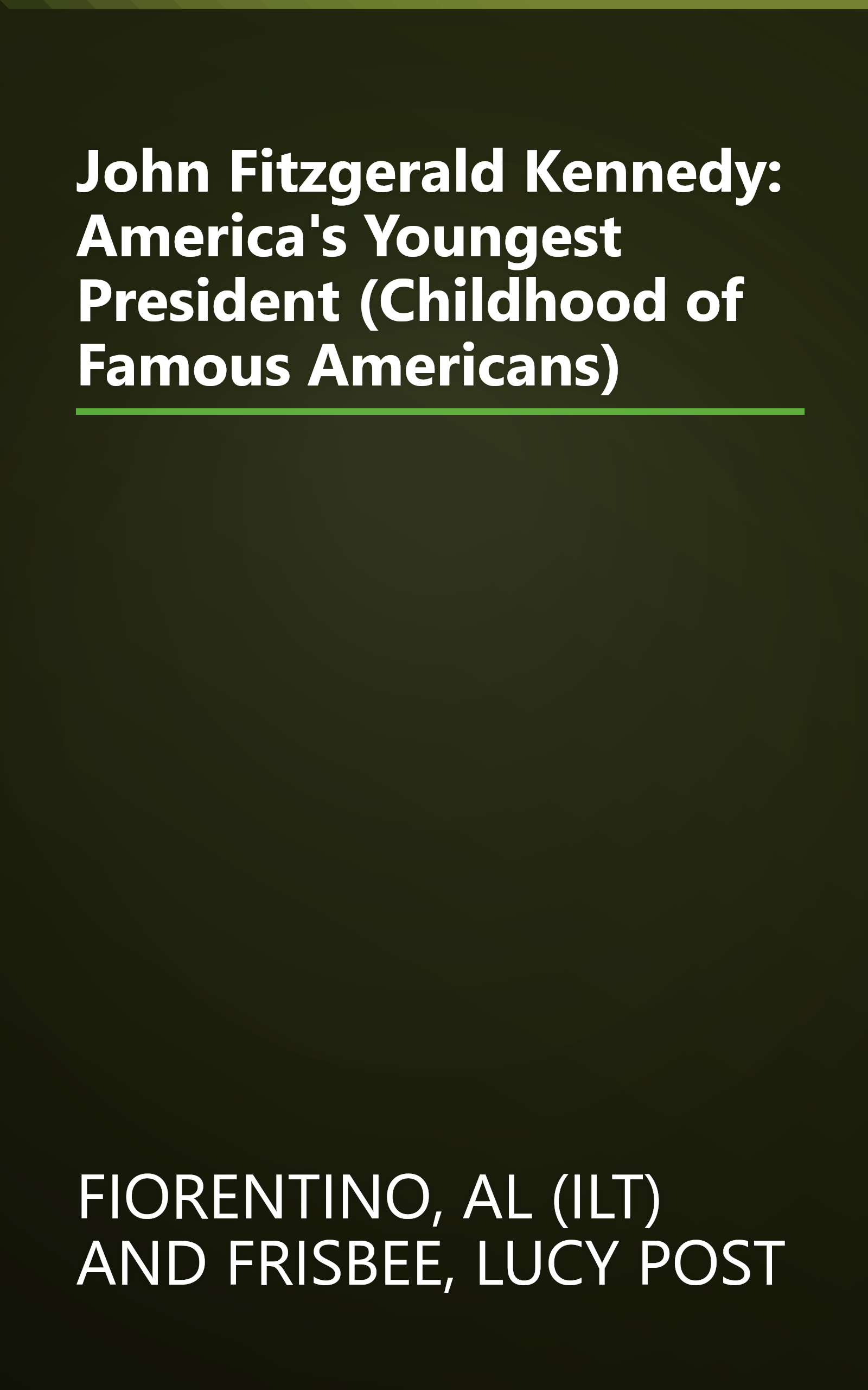 John Fitzgerald Kennedy: America's Youngest President (Childhood of Famous Americans) book cover