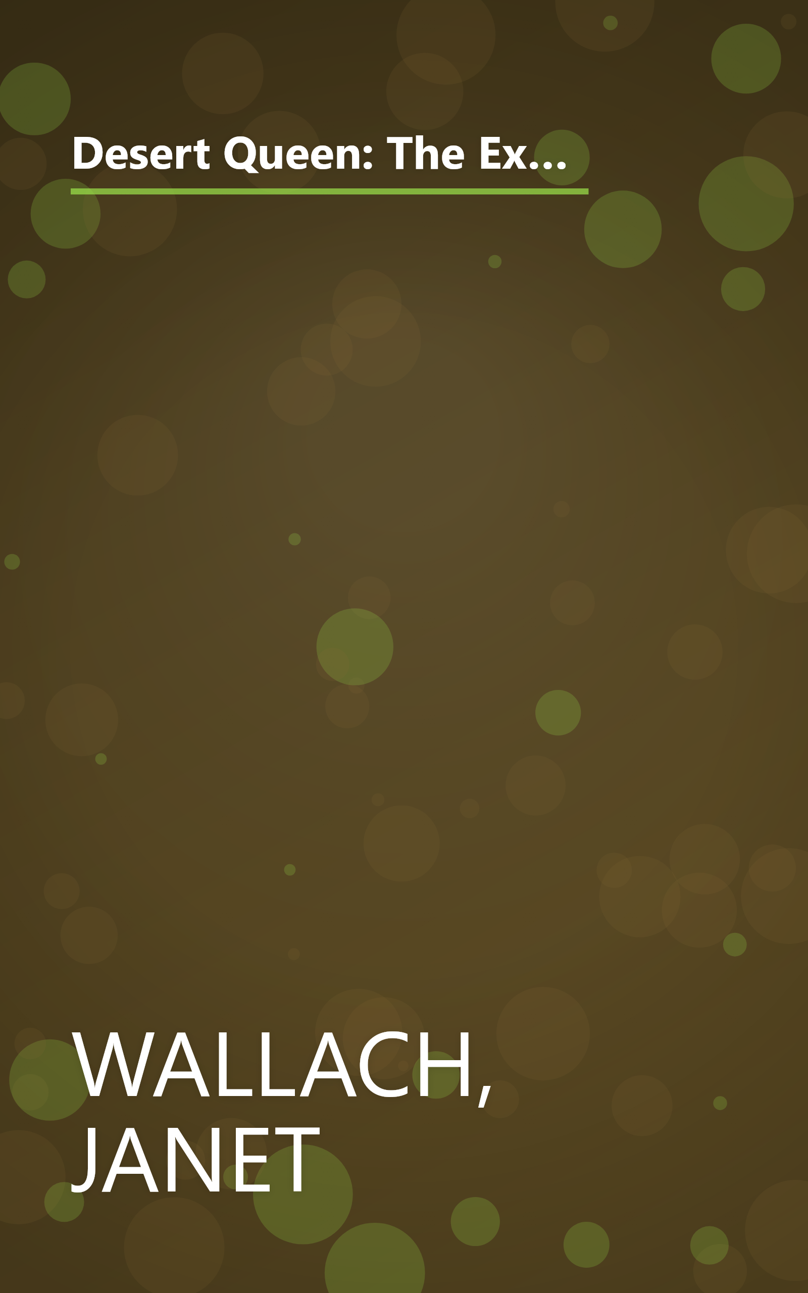 Desert Queen: The Extraordinary Life of Gertrude Bell: Adventurer, Adviser to Kings, Ally of Lawrence of Arabia book cover