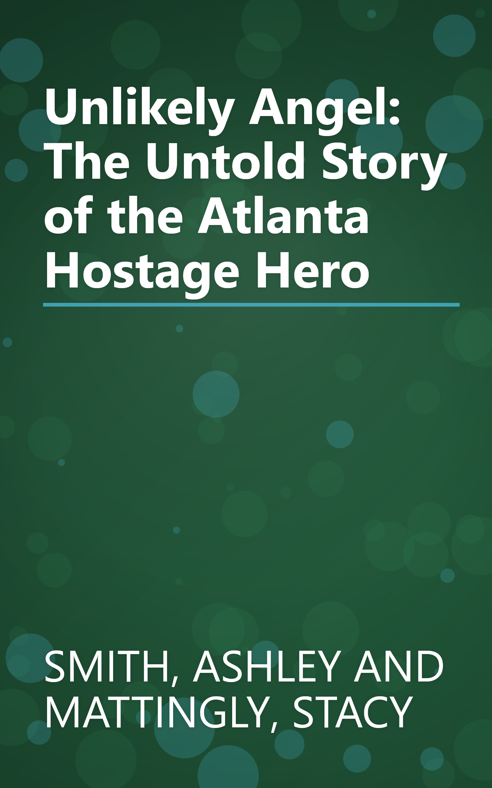 Unlikely Angel: The Untold Story of the Atlanta Hostage Hero book cover