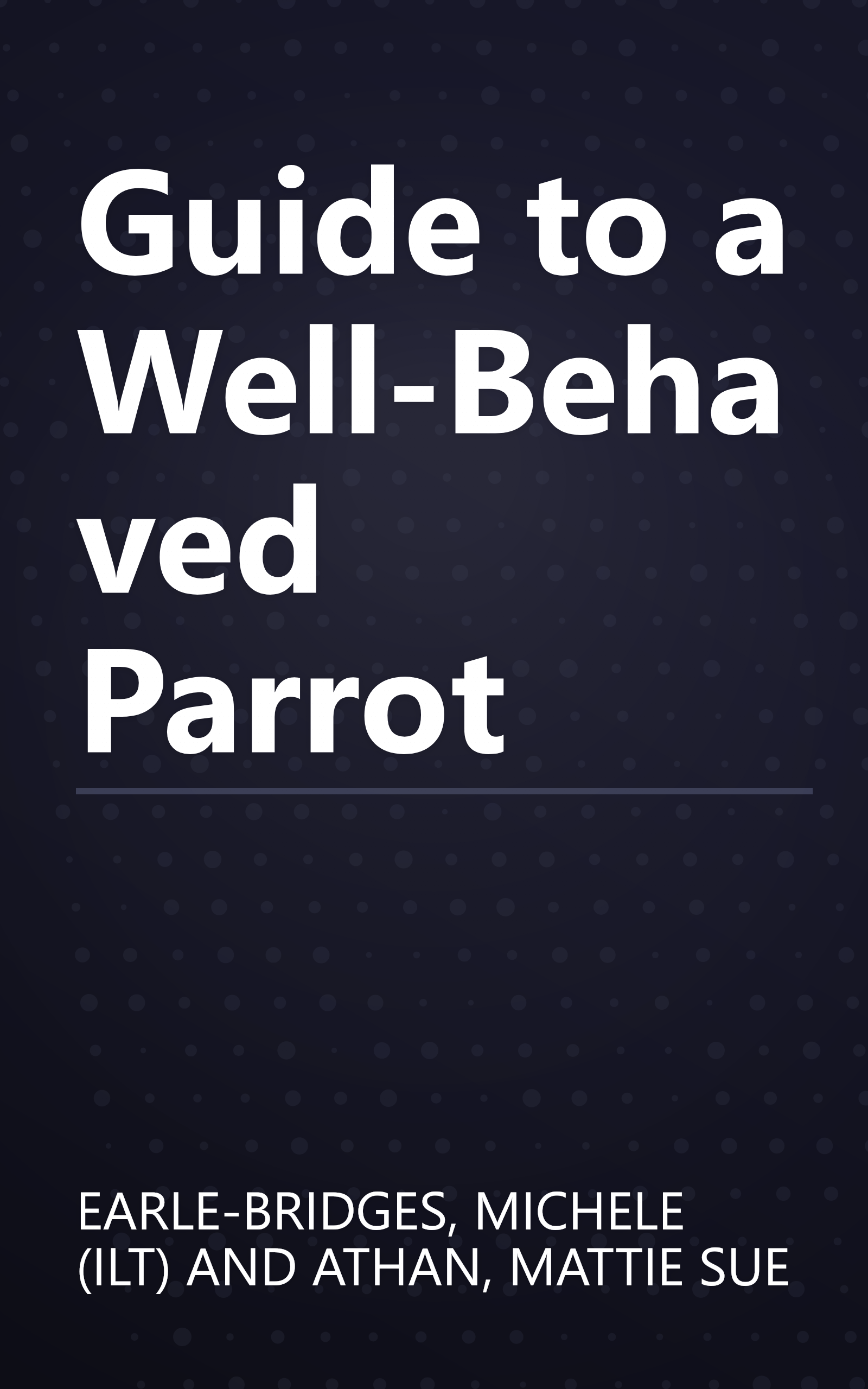 Guide to a Well-Behaved Parrot book cover