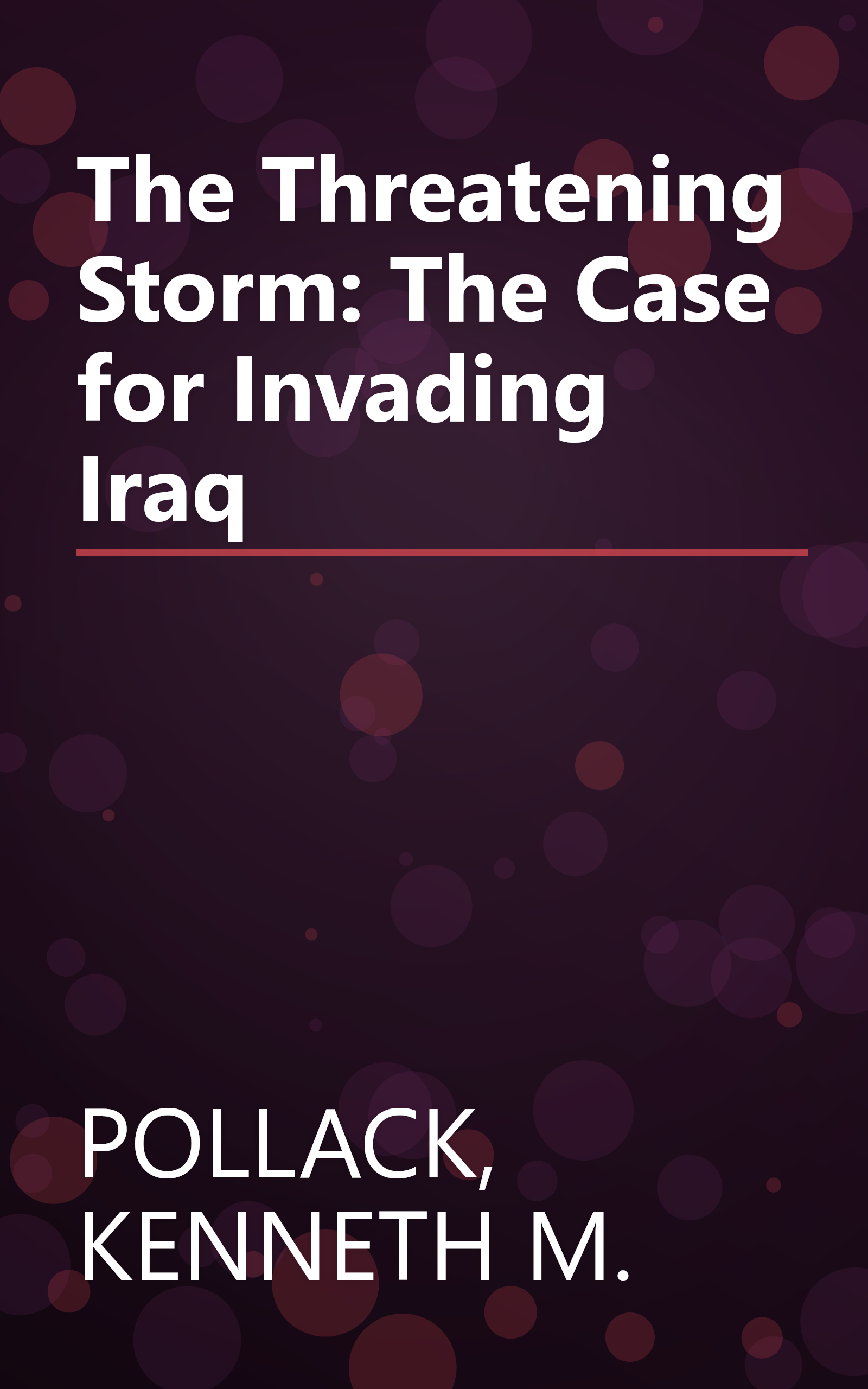 The Threatening Storm: The Case for Invading Iraq book cover