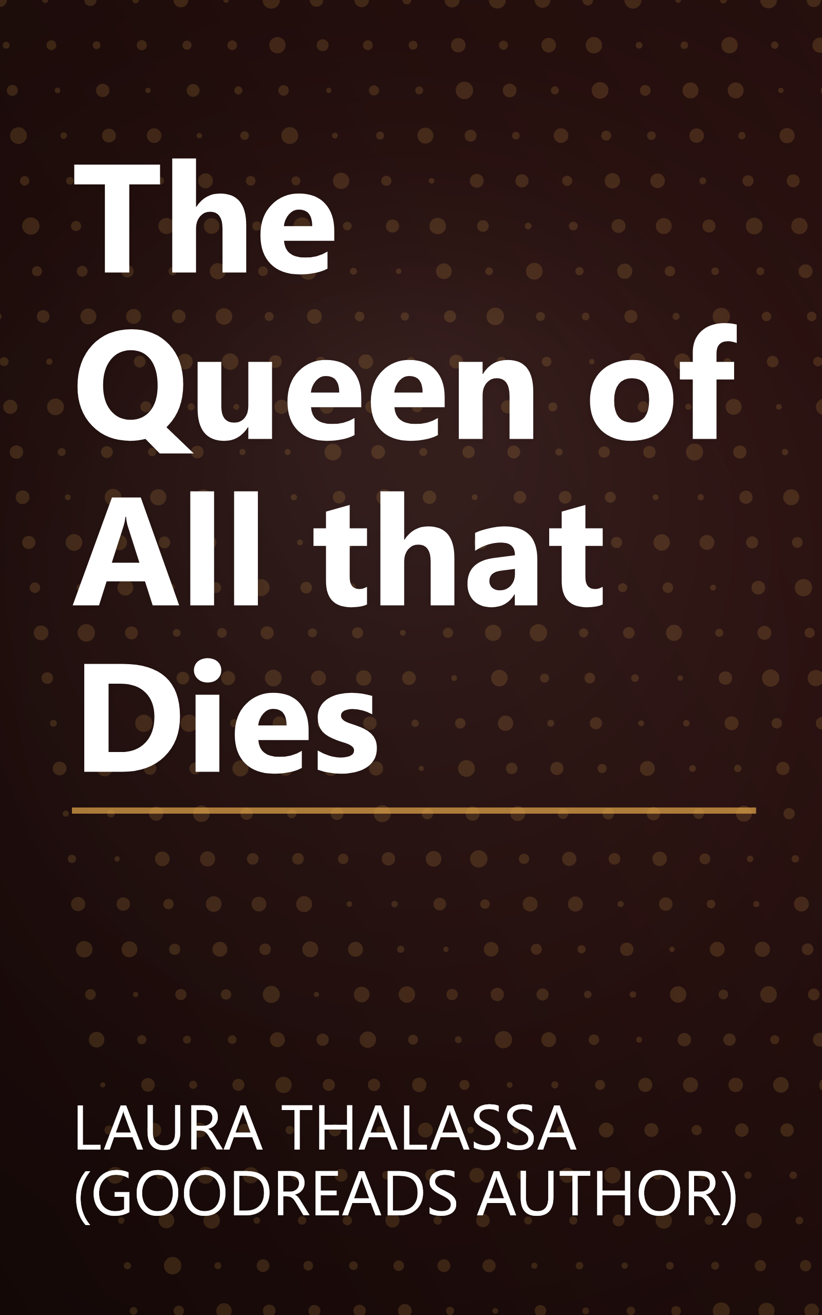 The Queen of All that Dies book cover