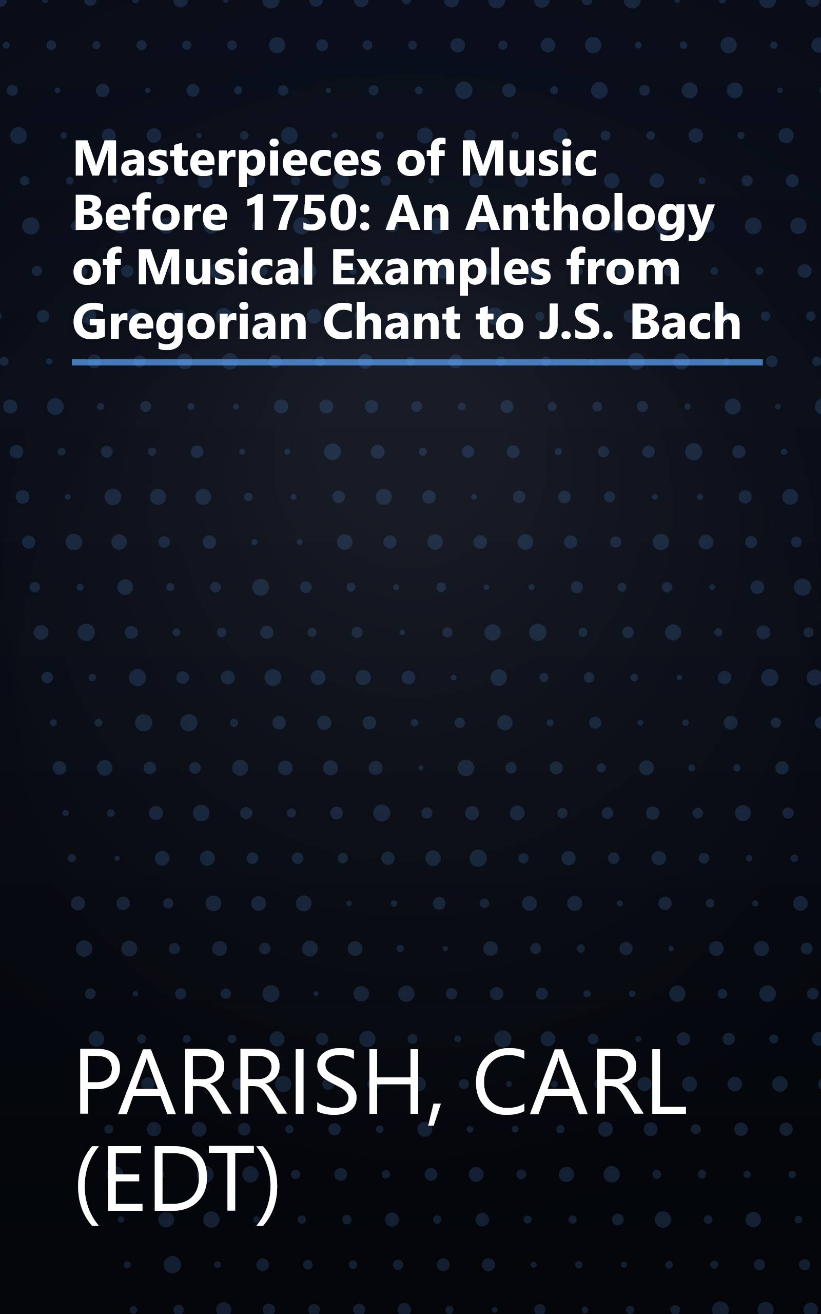 Masterpieces of Music Before 1750: An Anthology of Musical Examples from Gregorian Chant to J.S. Bach book cover