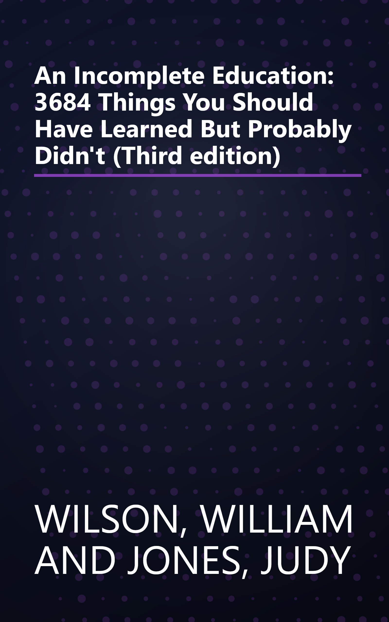 An Incomplete Education: 3684 Things You Should Have Learned But Probably Didn't (Third edition) book cover