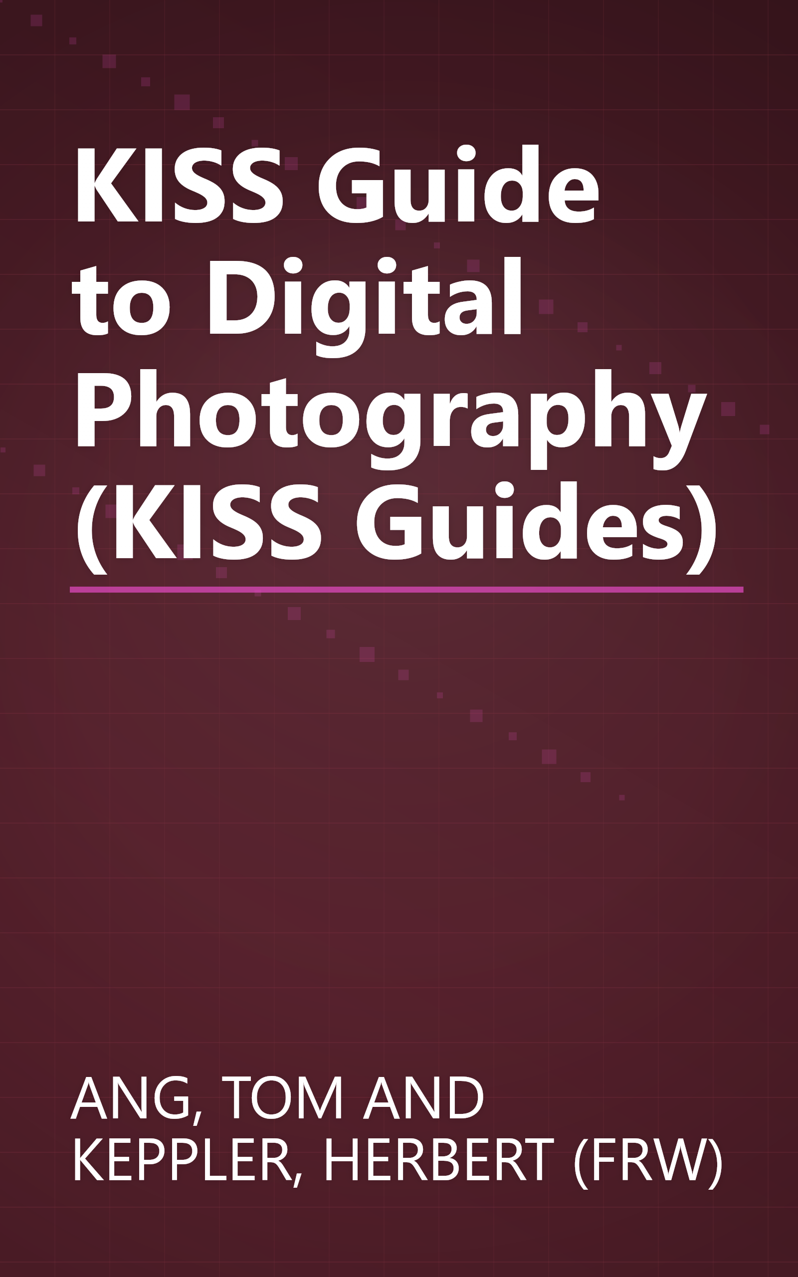 KISS Guide to Digital Photography (KISS Guides) book cover