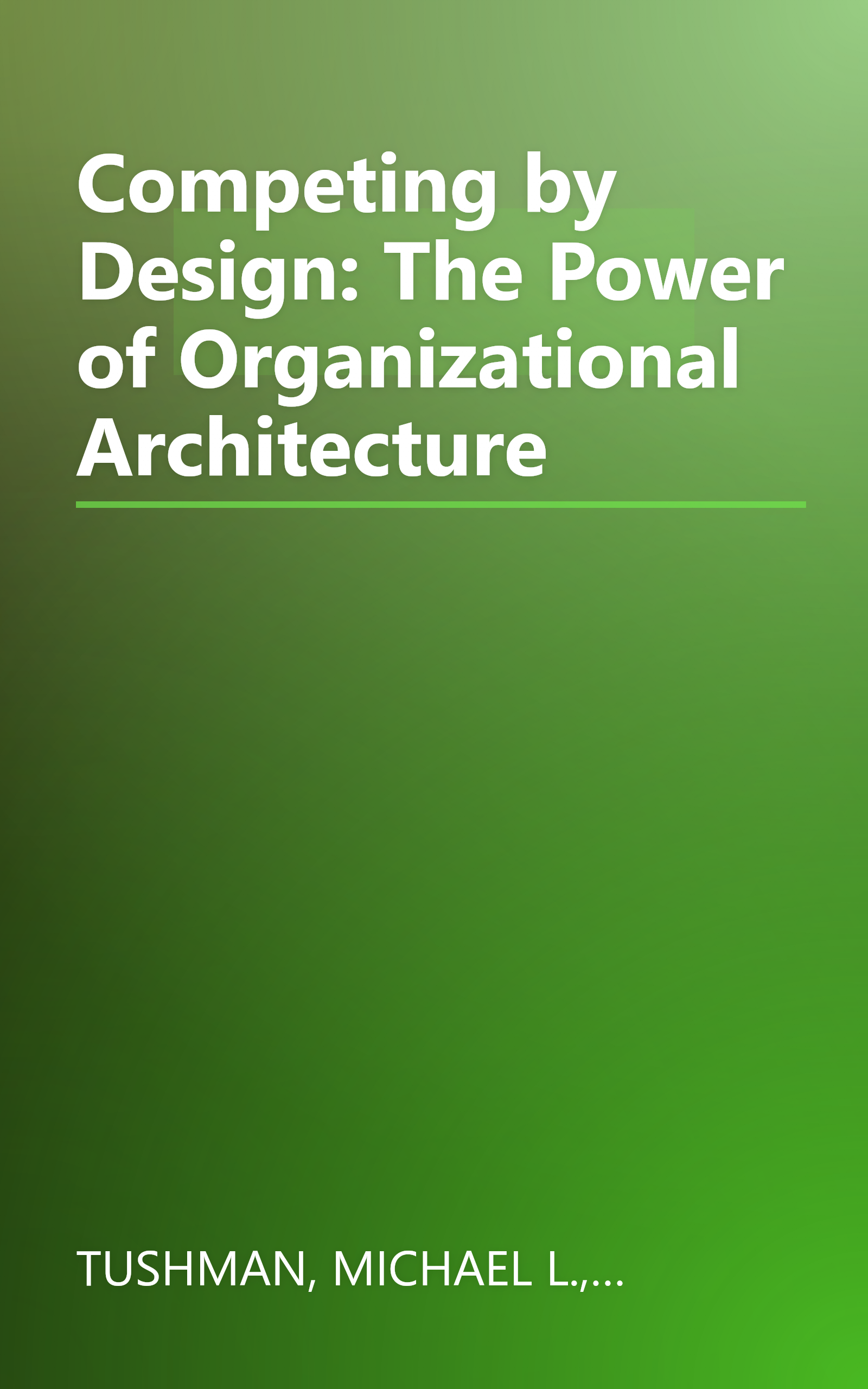 Competing by Design: The Power of Organizational Architecture book cover