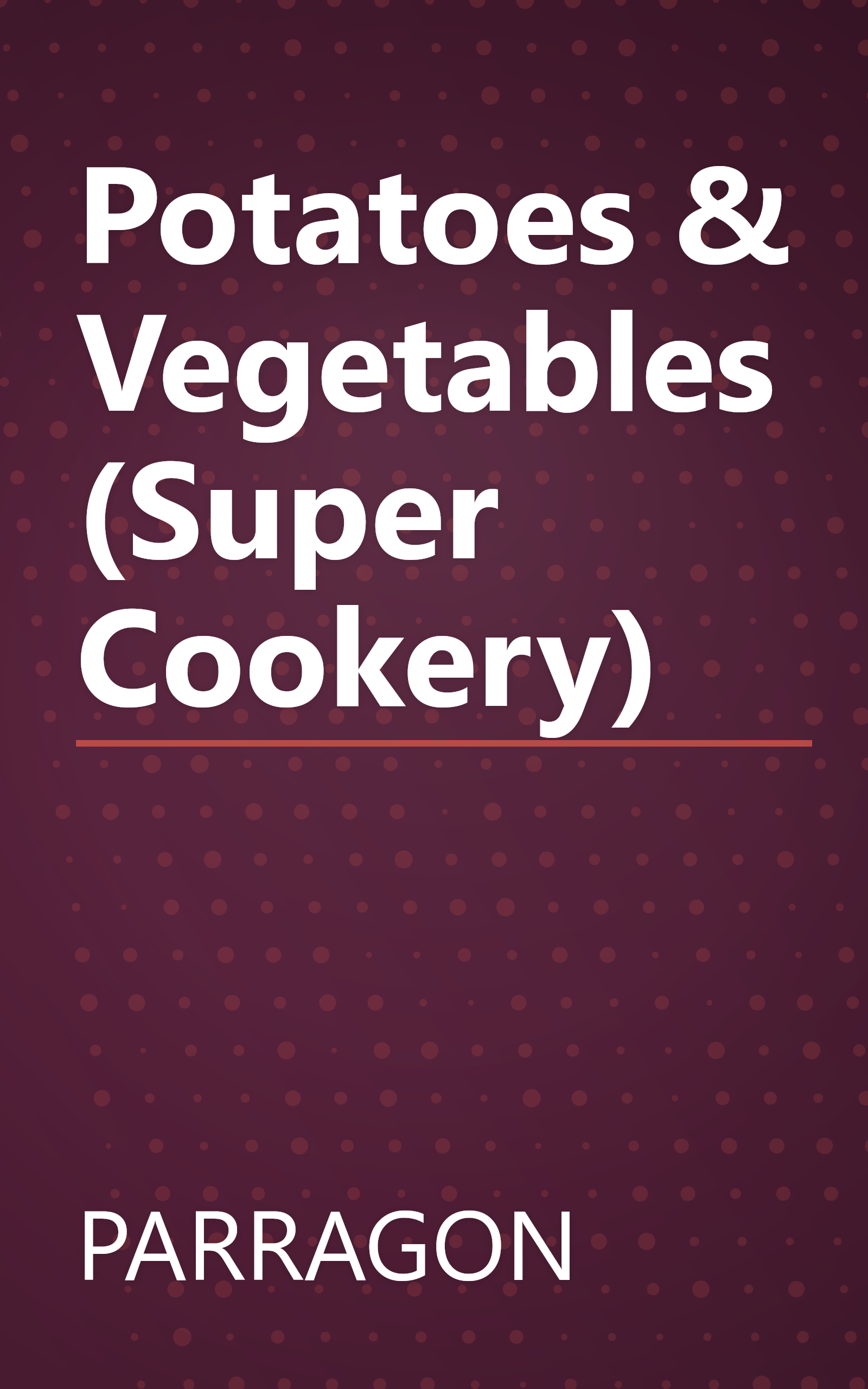 Potatoes & Vegetables (Super Cookery) book cover