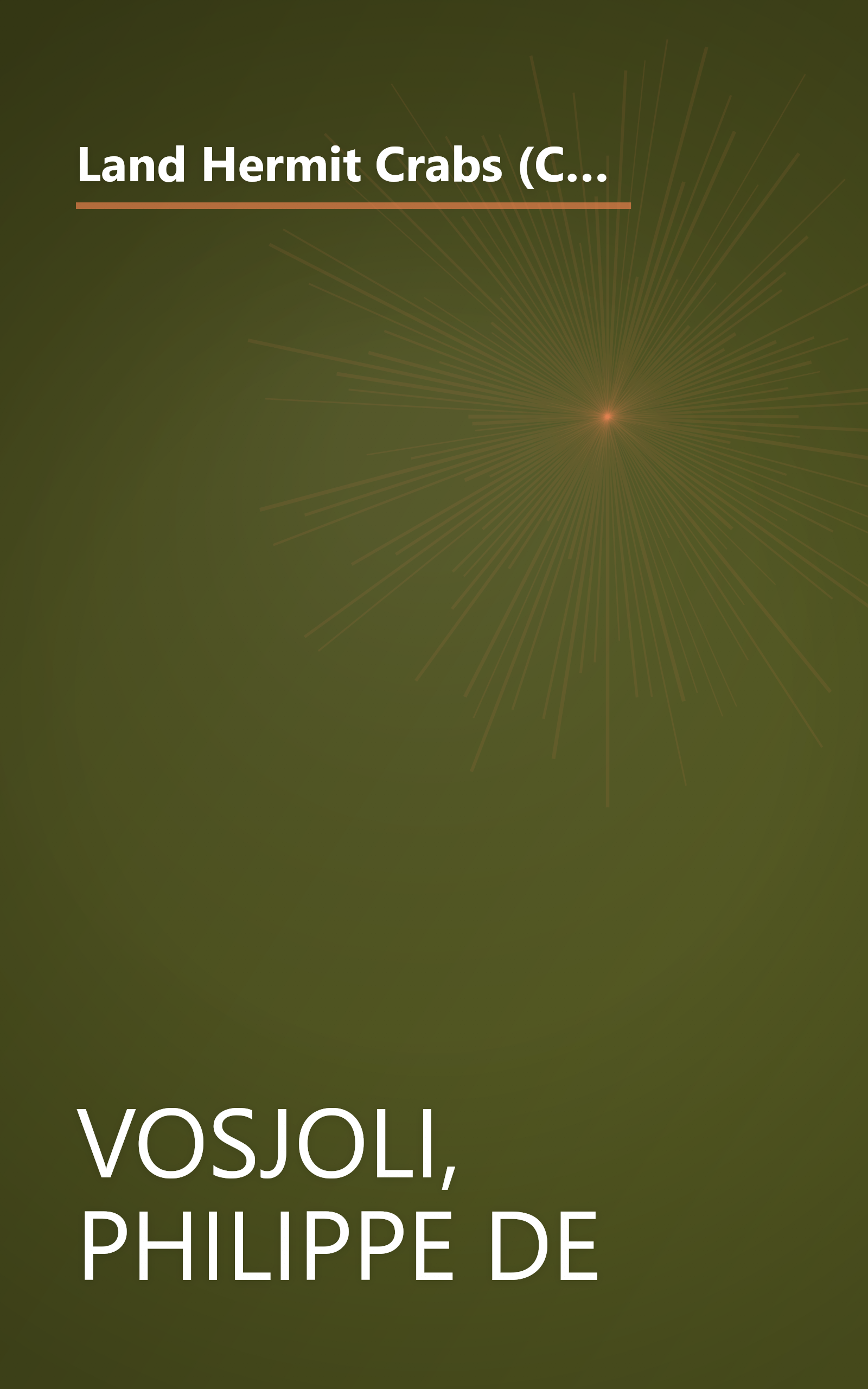 Land Hermit Crabs (CompanionHouse Books) Includes Selecting a Land Hermit Crab, Heating and Lighting, Housing, Feeding and Maintenance, Diseases and Disorders (Advanced Vivarium Systems) book cover